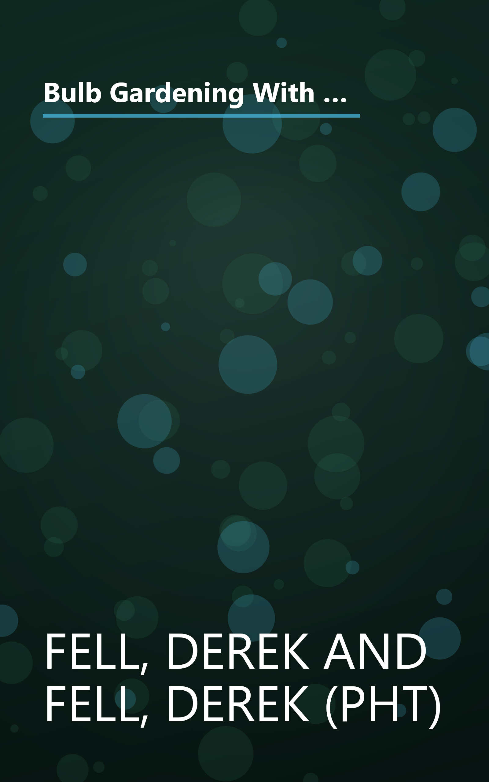 Bulb Gardening With Derek Fell: Practical Advice and Personal Favorites from the Best-Selling Author and Television Show Host book cover