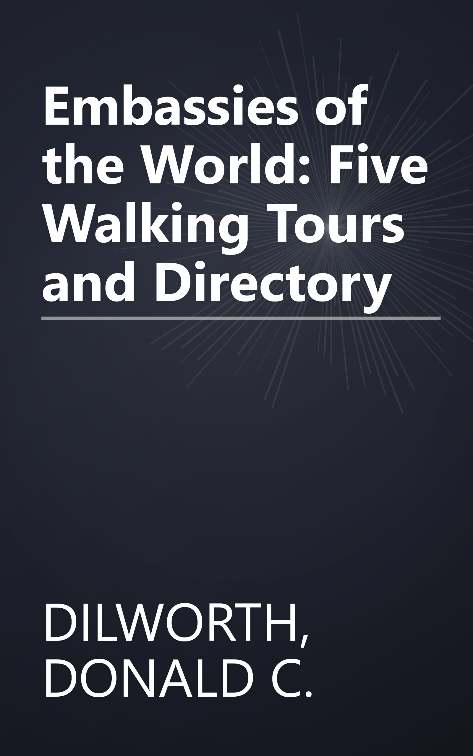Embassies of the World: Five Walking Tours and Directory book cover