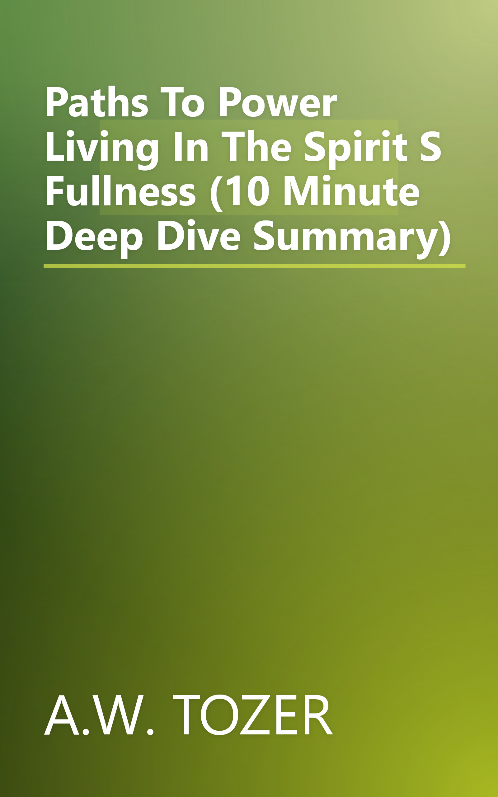 Paths To Power  Living In The Spirit S Fullness (10 Minute   Deep Dive Summary) book cover