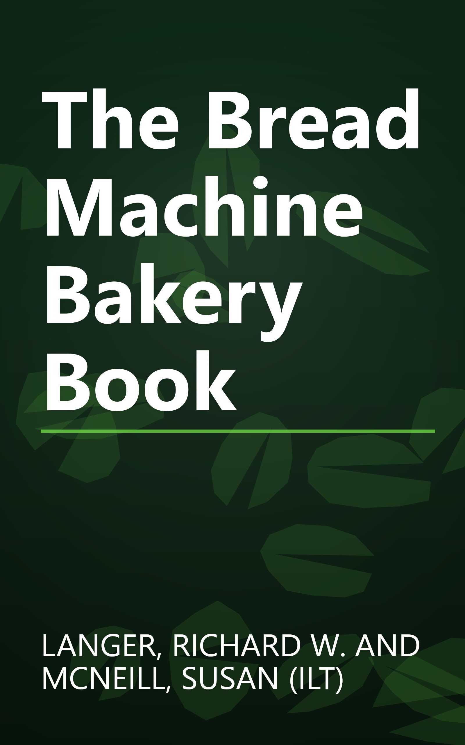 The Bread Machine Bakery Book book cover