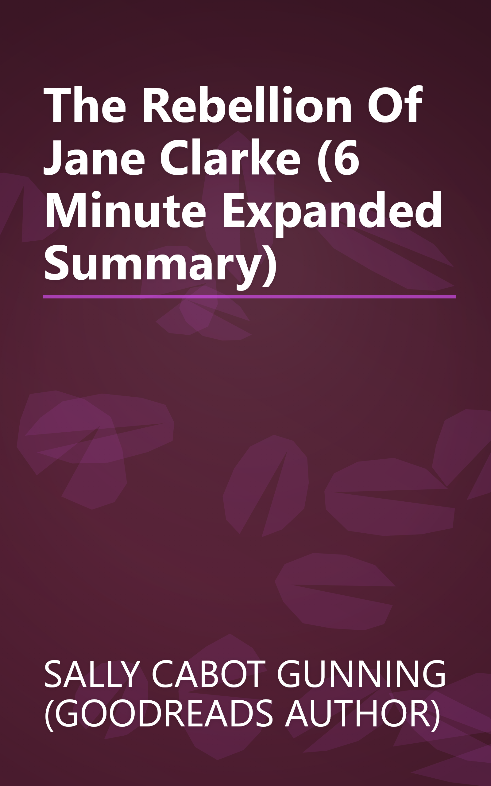 The Rebellion Of Jane Clarke (6 Minute   Expanded Summary) book cover
