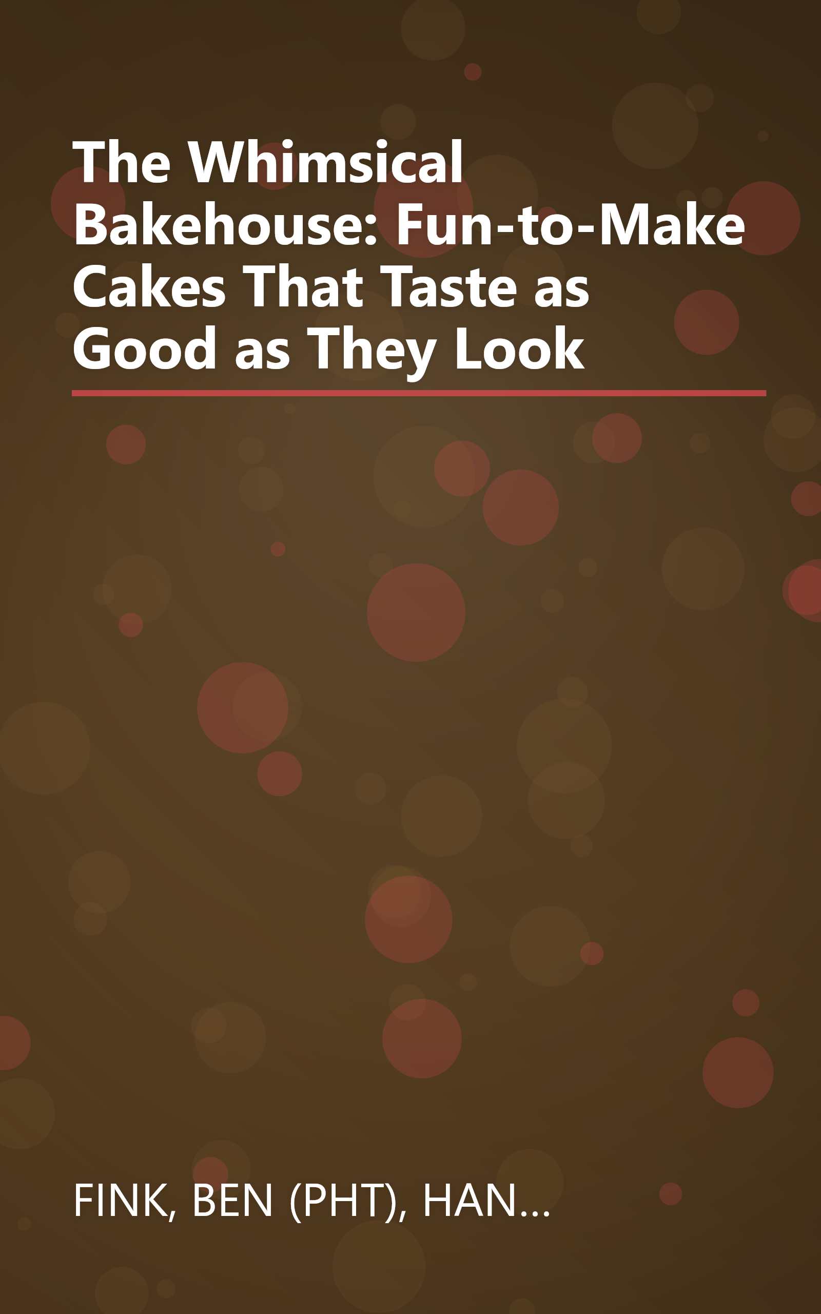 The Whimsical Bakehouse: Fun-to-Make Cakes That Taste as Good as They Look book cover