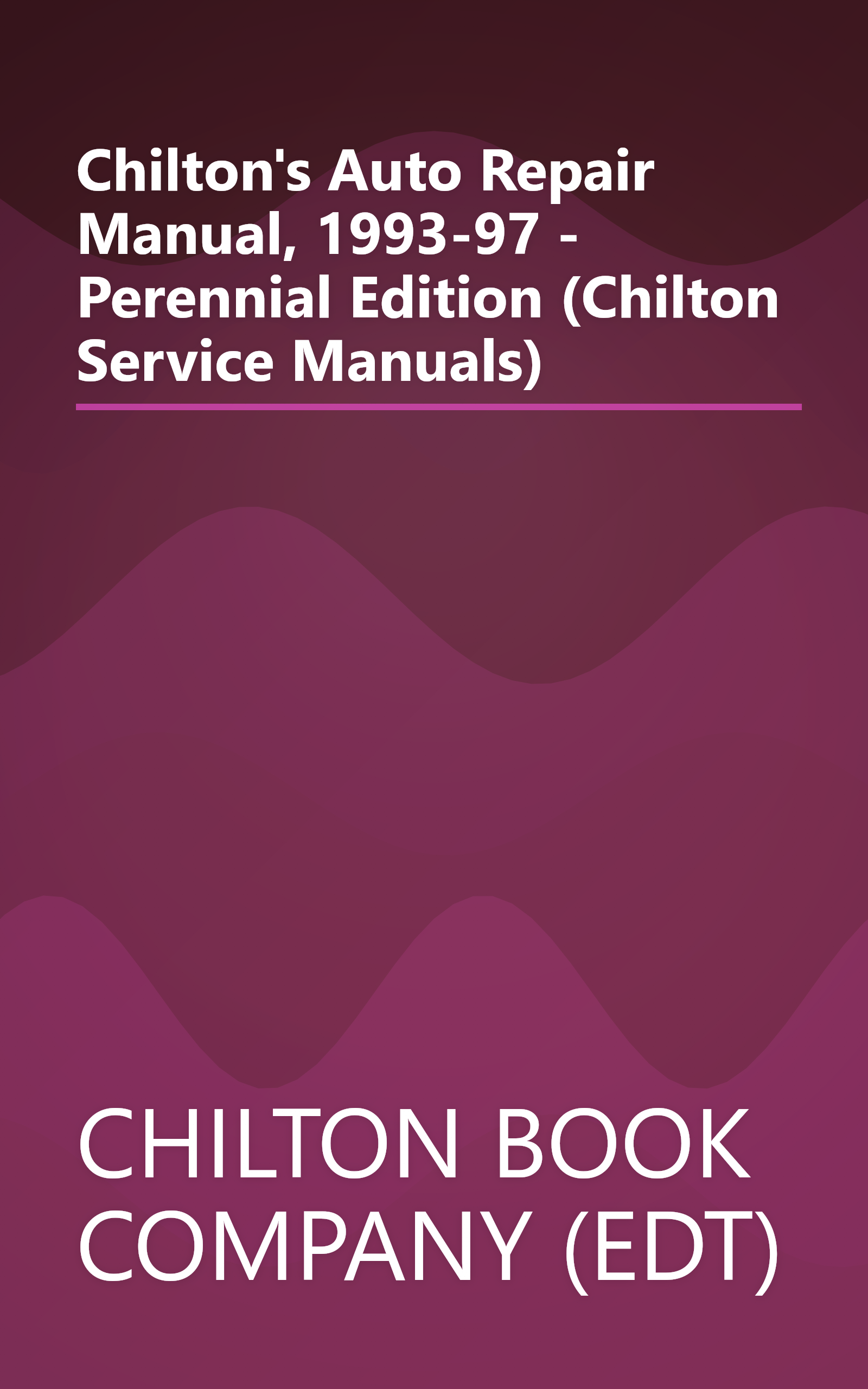Chilton's Auto Repair Manual, 1993-97 - Perennial Edition (Chilton Service Manuals) book cover