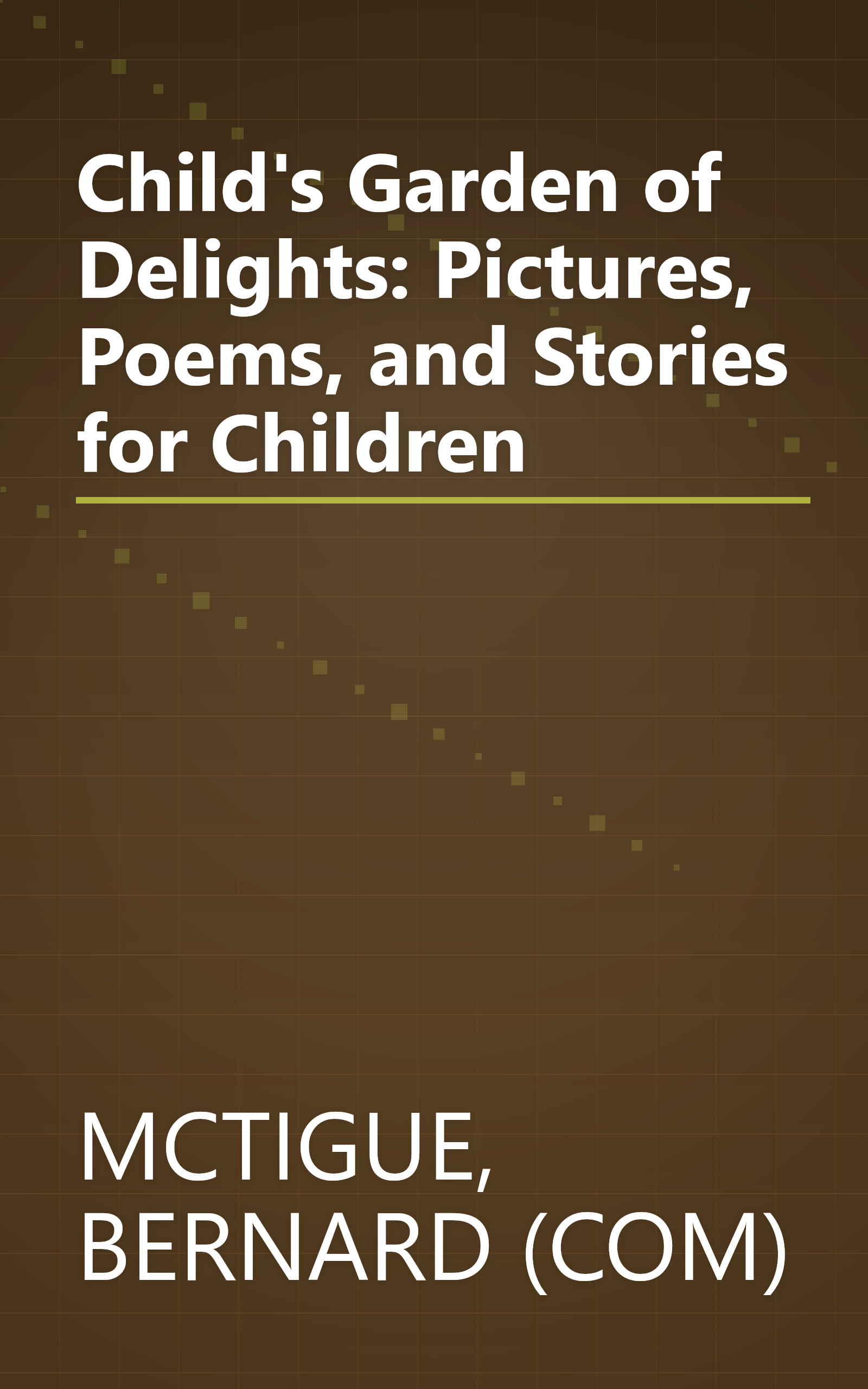 Child's Garden of Delights: Pictures, Poems, and Stories for Children book cover