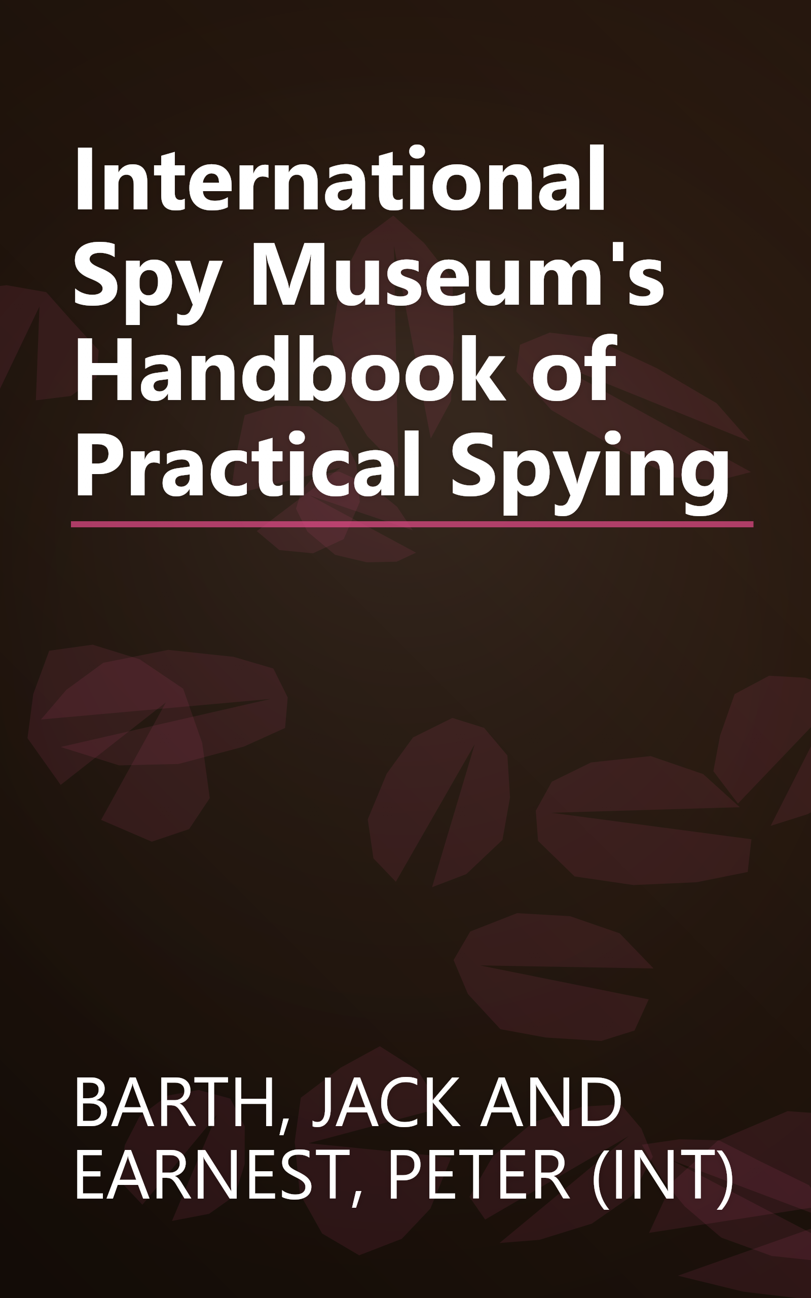 International Spy Museum's Handbook of Practical Spying book cover