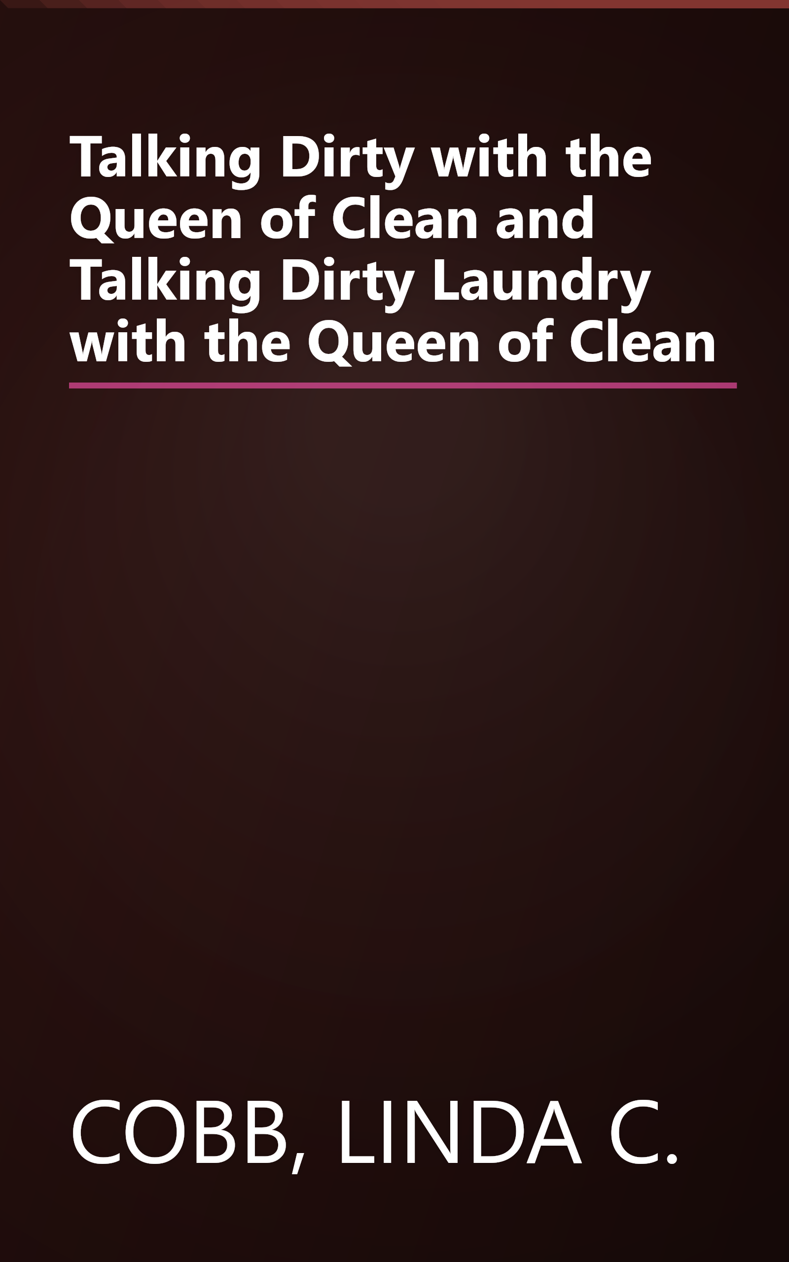 Talking Dirty with the Queen of Clean and Talking Dirty Laundry with the Queen of Clean book cover