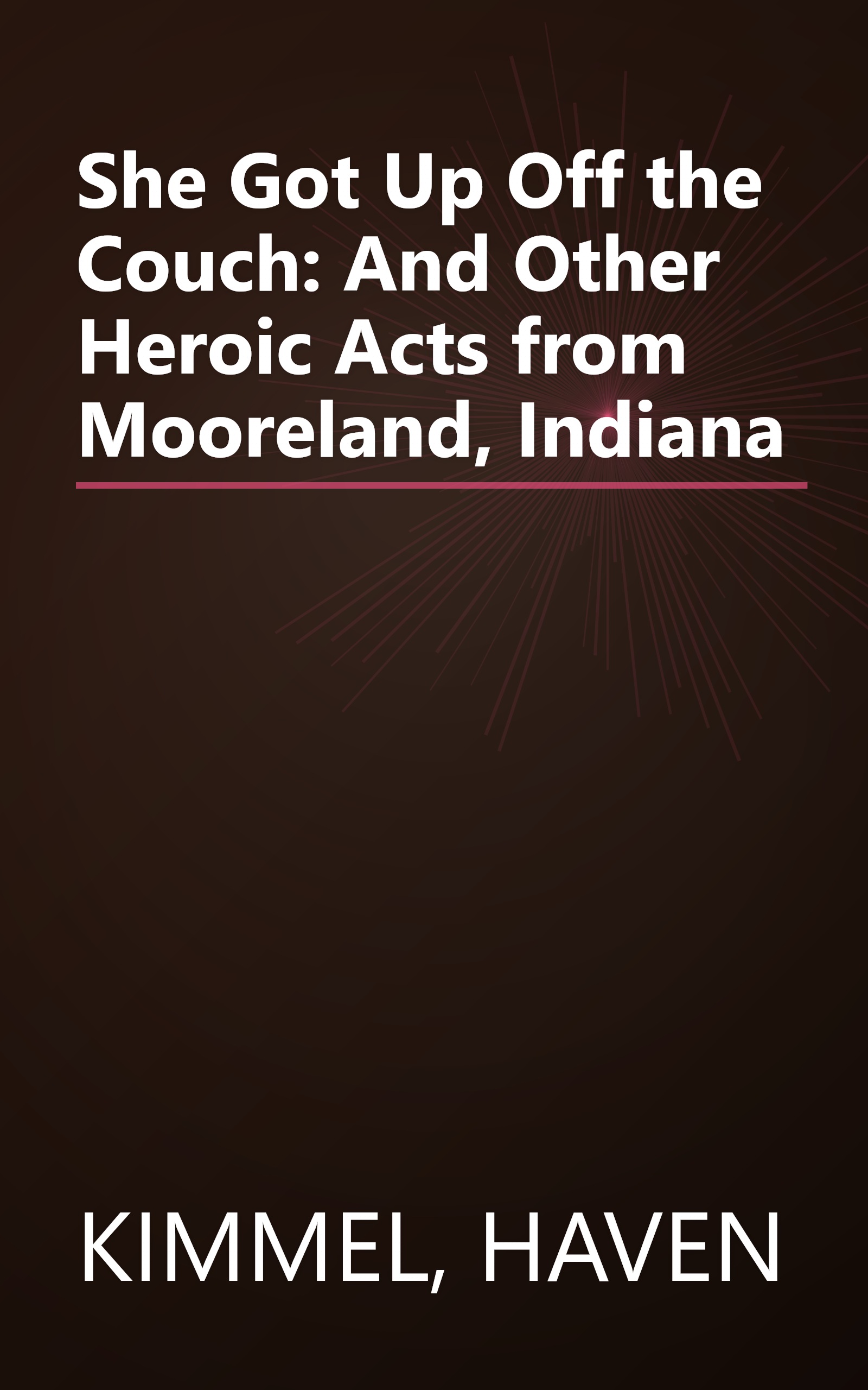 She Got Up Off the Couch: And Other Heroic Acts from Mooreland, Indiana book cover