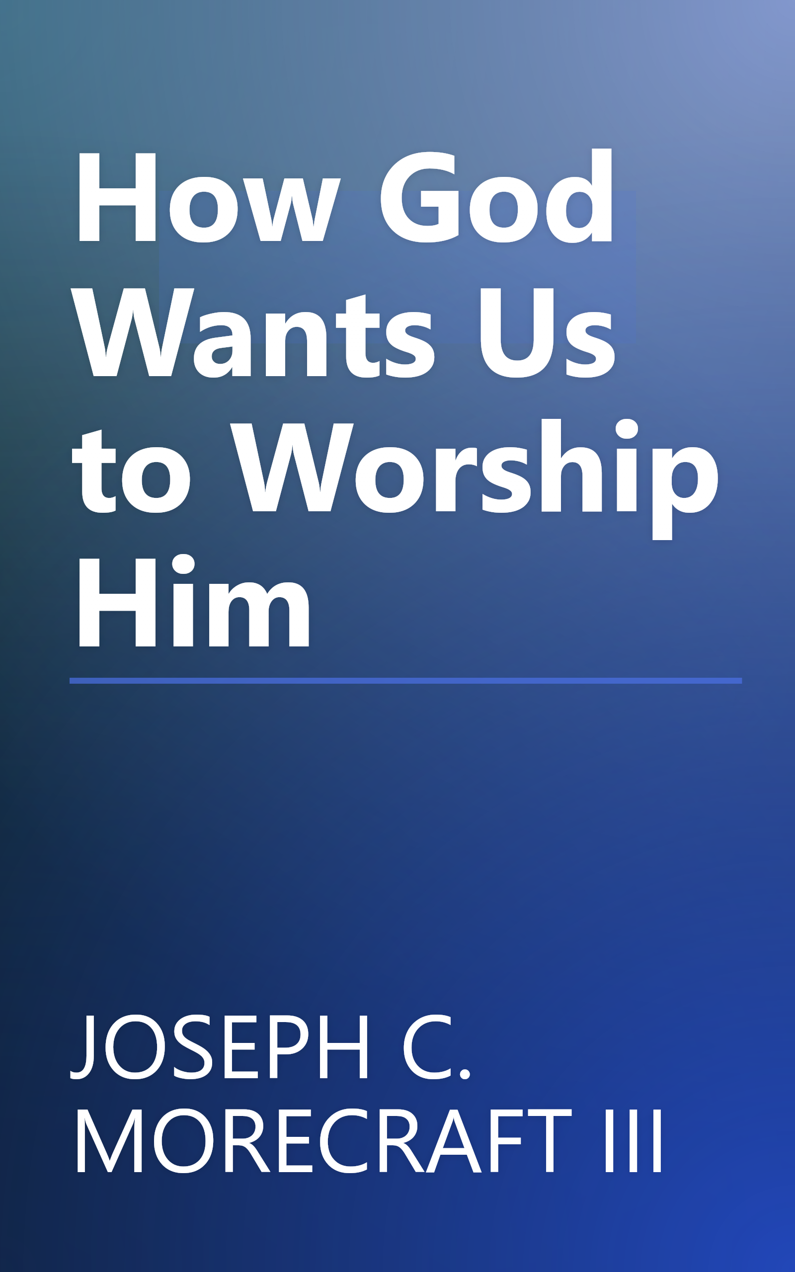 How God Wants Us to Worship Him book cover