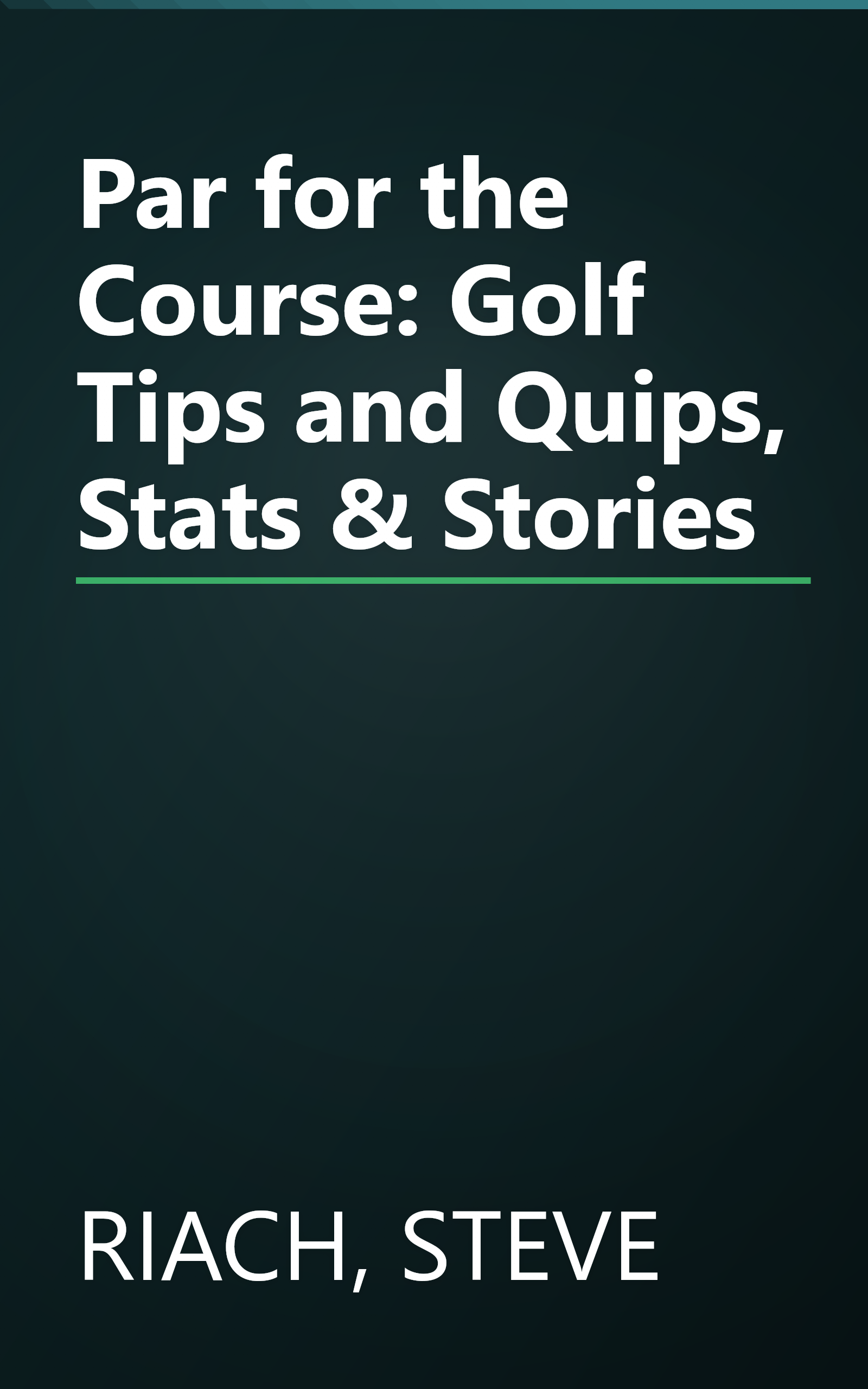Par for the Course: Golf Tips and Quips, Stats & Stories book cover