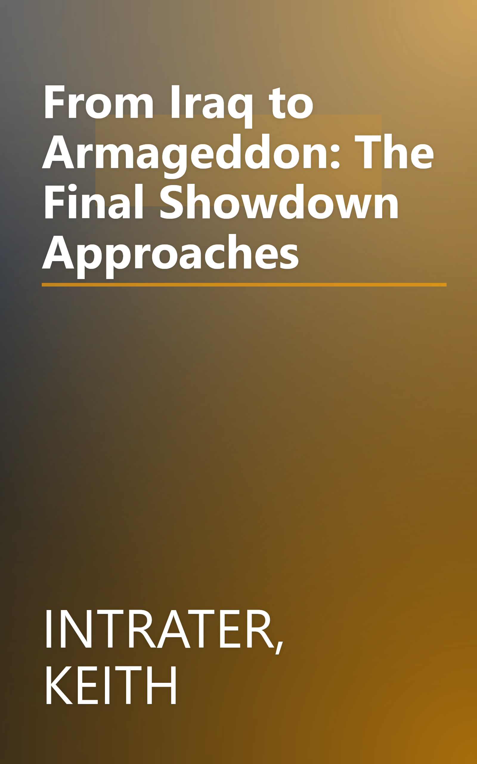 From Iraq to Armageddon: The Final Showdown Approaches book cover