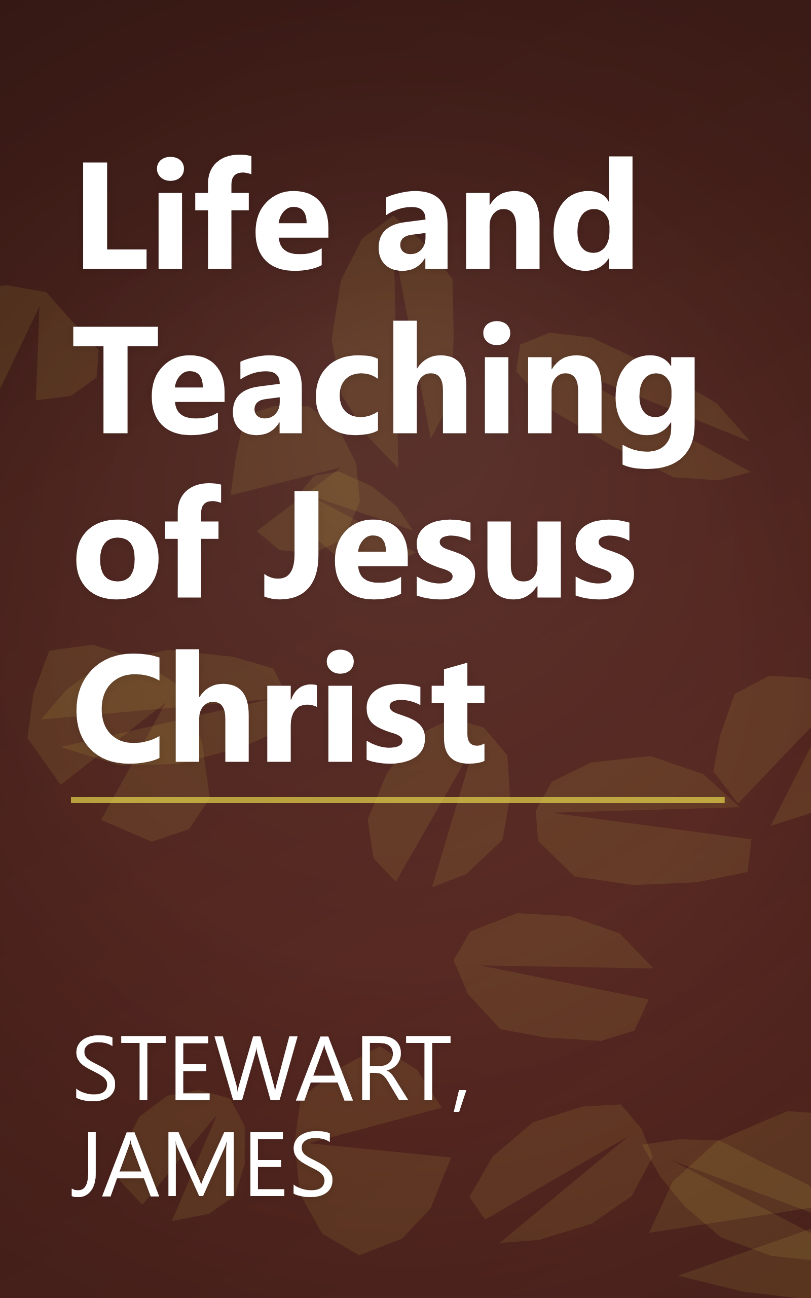 Life and Teaching of Jesus Christ book cover