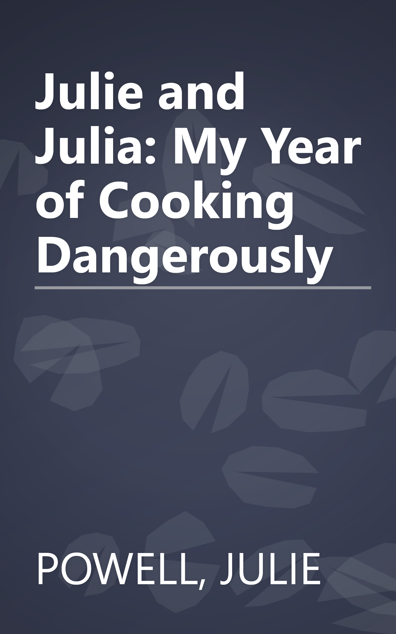 Julie and Julia: My Year of Cooking Dangerously book cover
