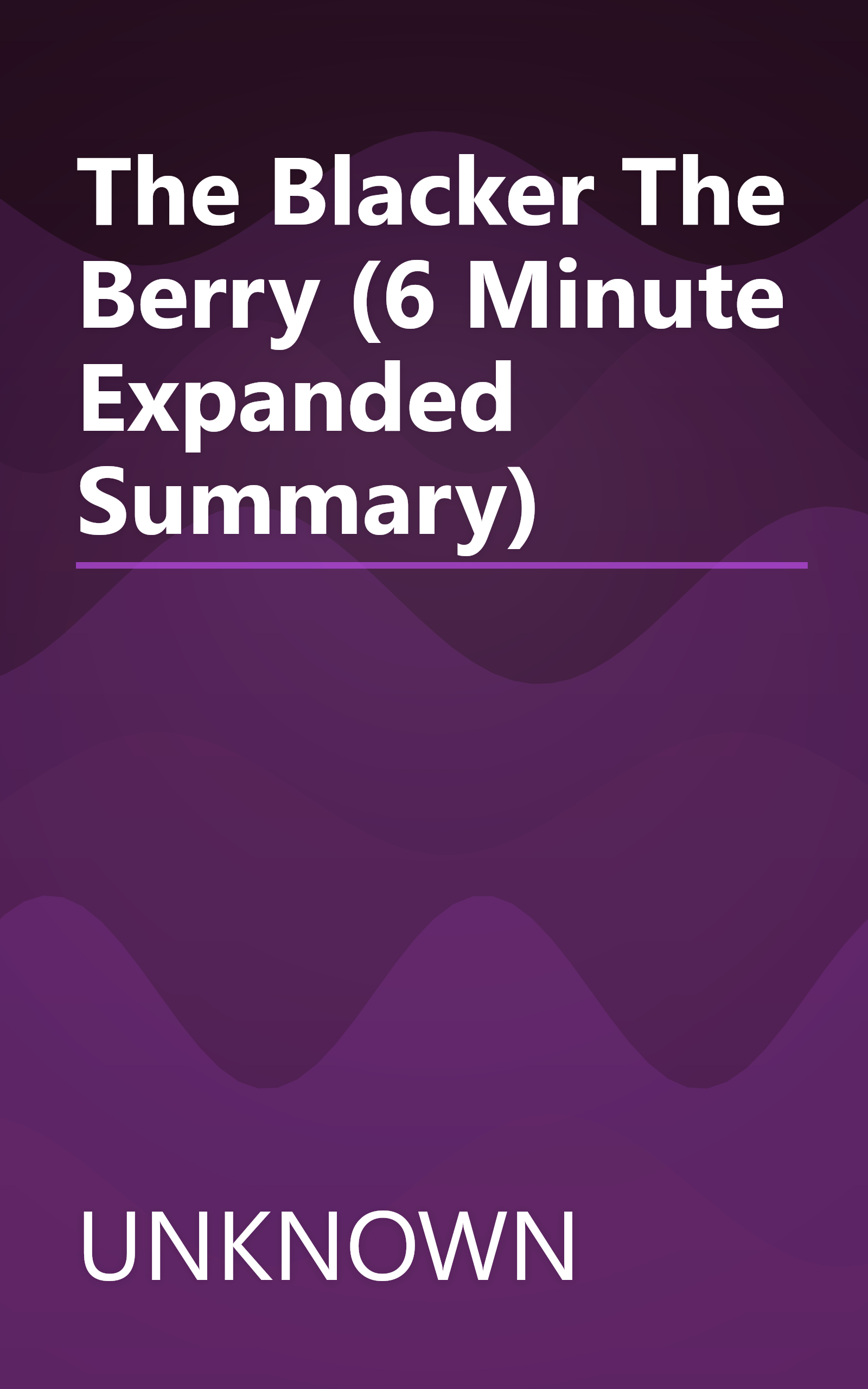 The Blacker The Berry    (6 Minute   Expanded Summary) book cover