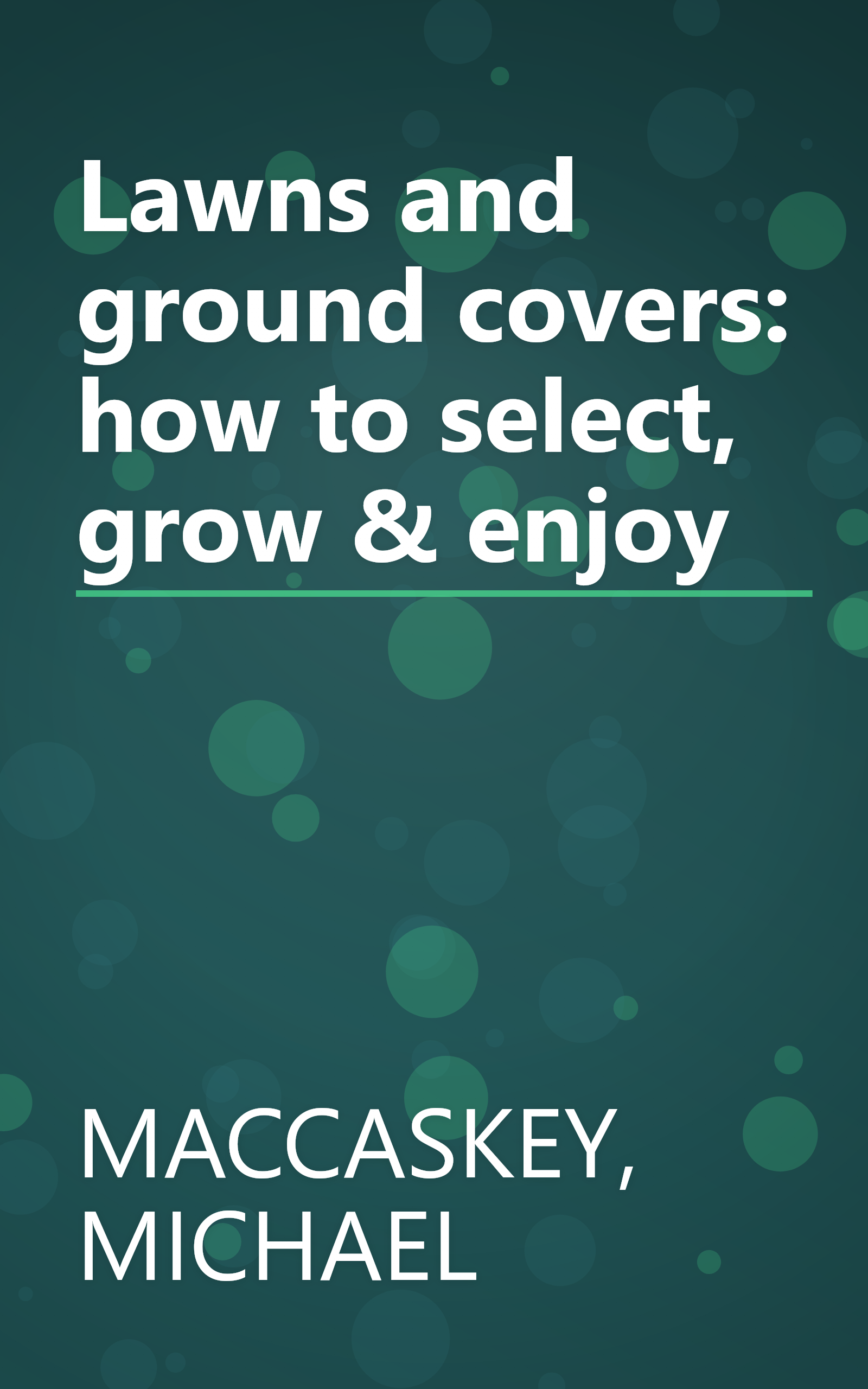 Lawns and ground covers: how to select, grow & enjoy book cover