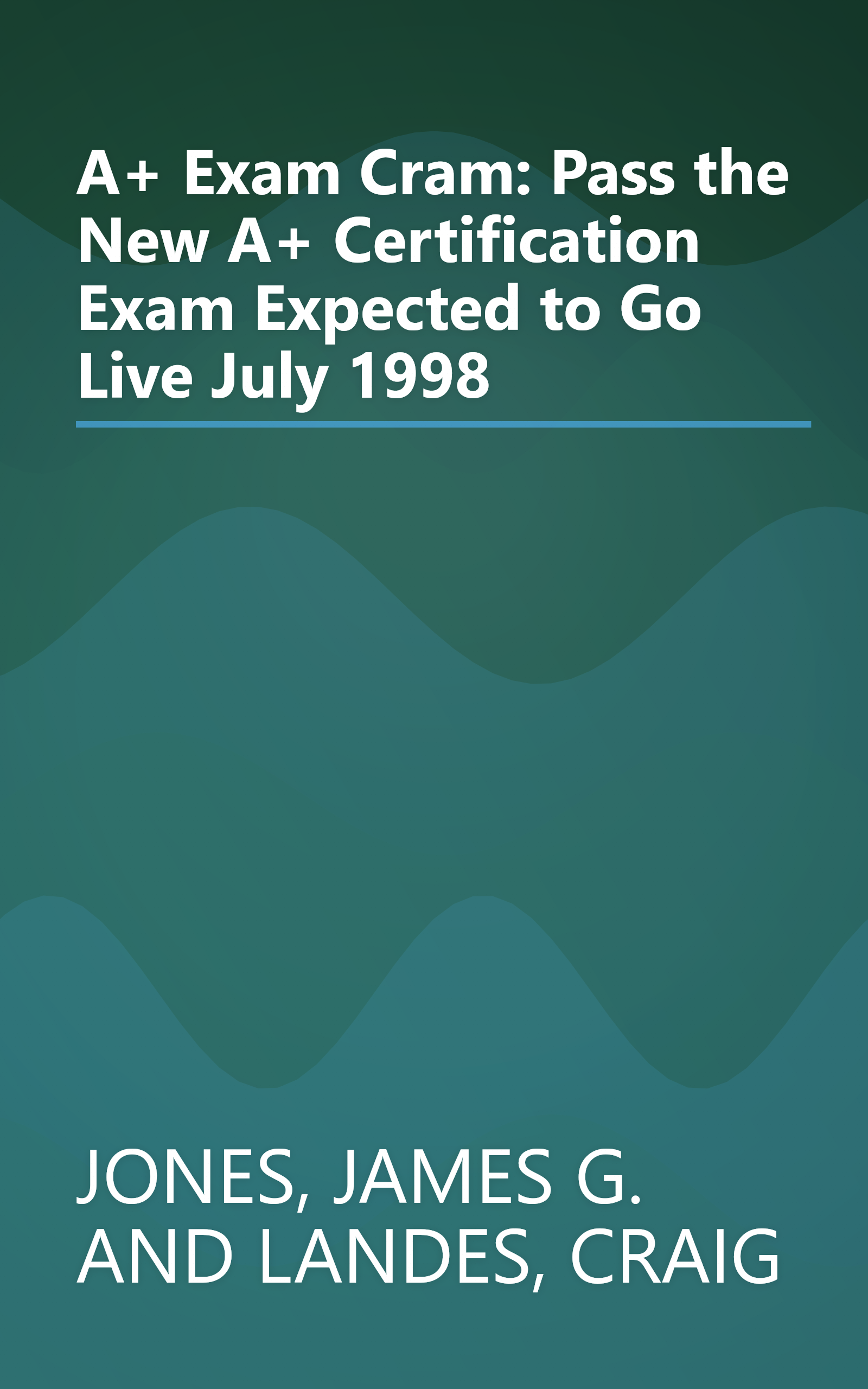 A+ Exam Cram: Pass the New A+ Certification Exam Expected to Go Live July 1998 book cover