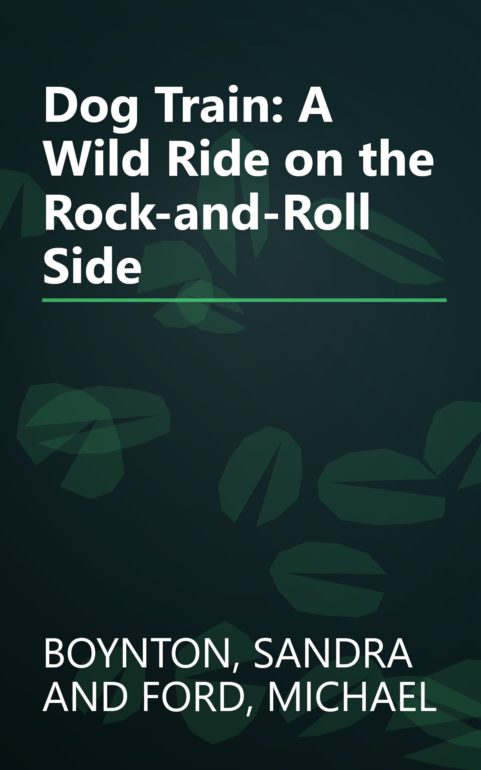 Dog Train: A Wild Ride on the Rock-and-Roll Side book cover