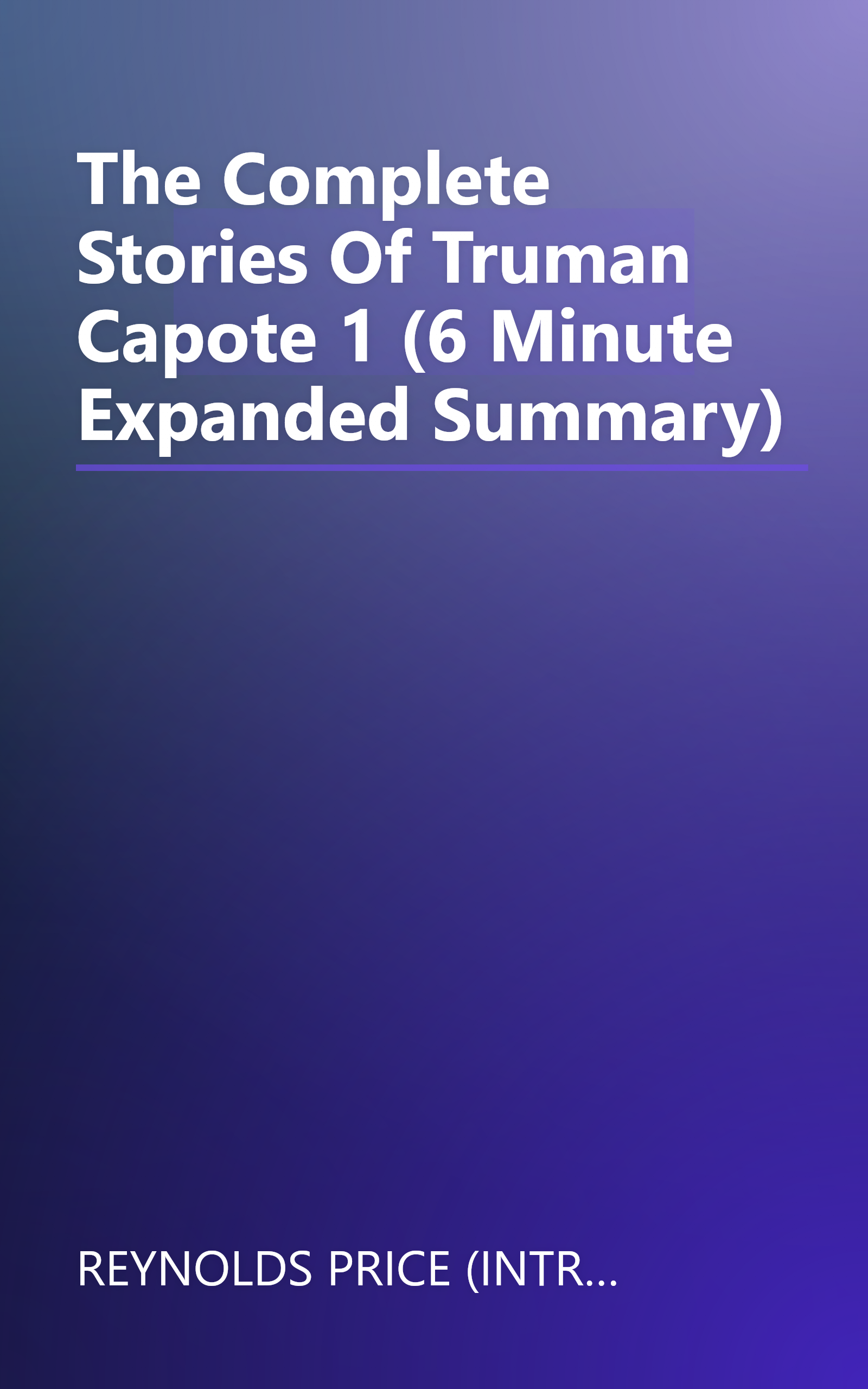 The Complete Stories Of Truman Capote 1 (10 Minute Deep Dive Summary ...