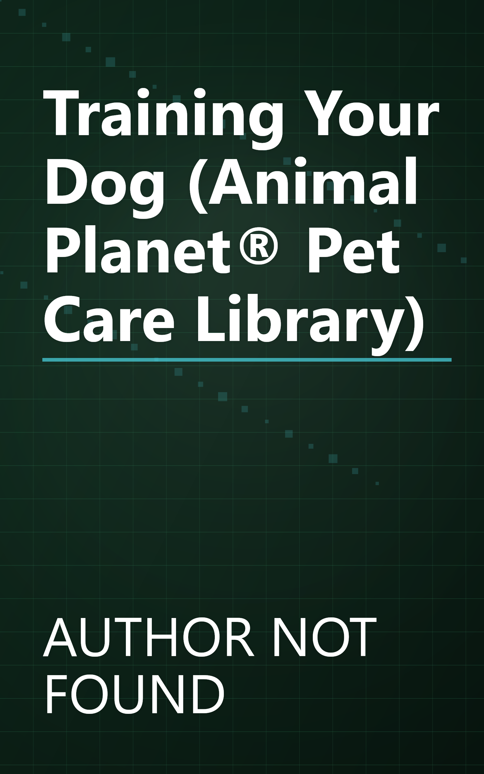 Training Your Dog (Animal Planet® Pet Care Library) book cover
