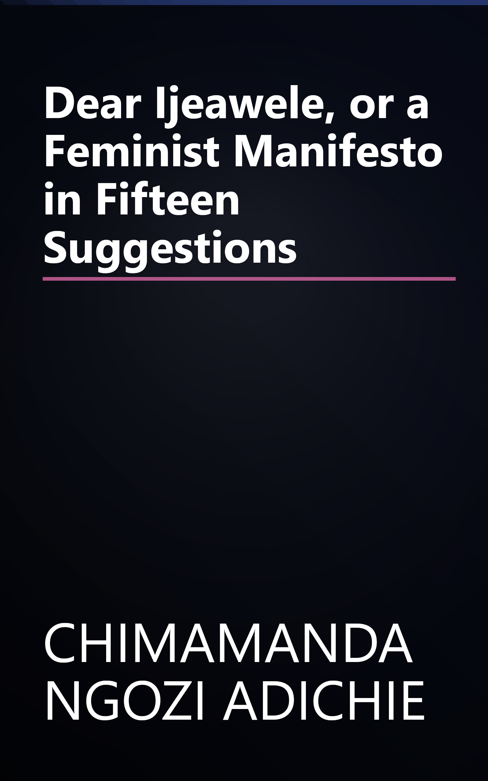 Dear Ijeawele, or a Feminist Manifesto in Fifteen Suggestions book cover