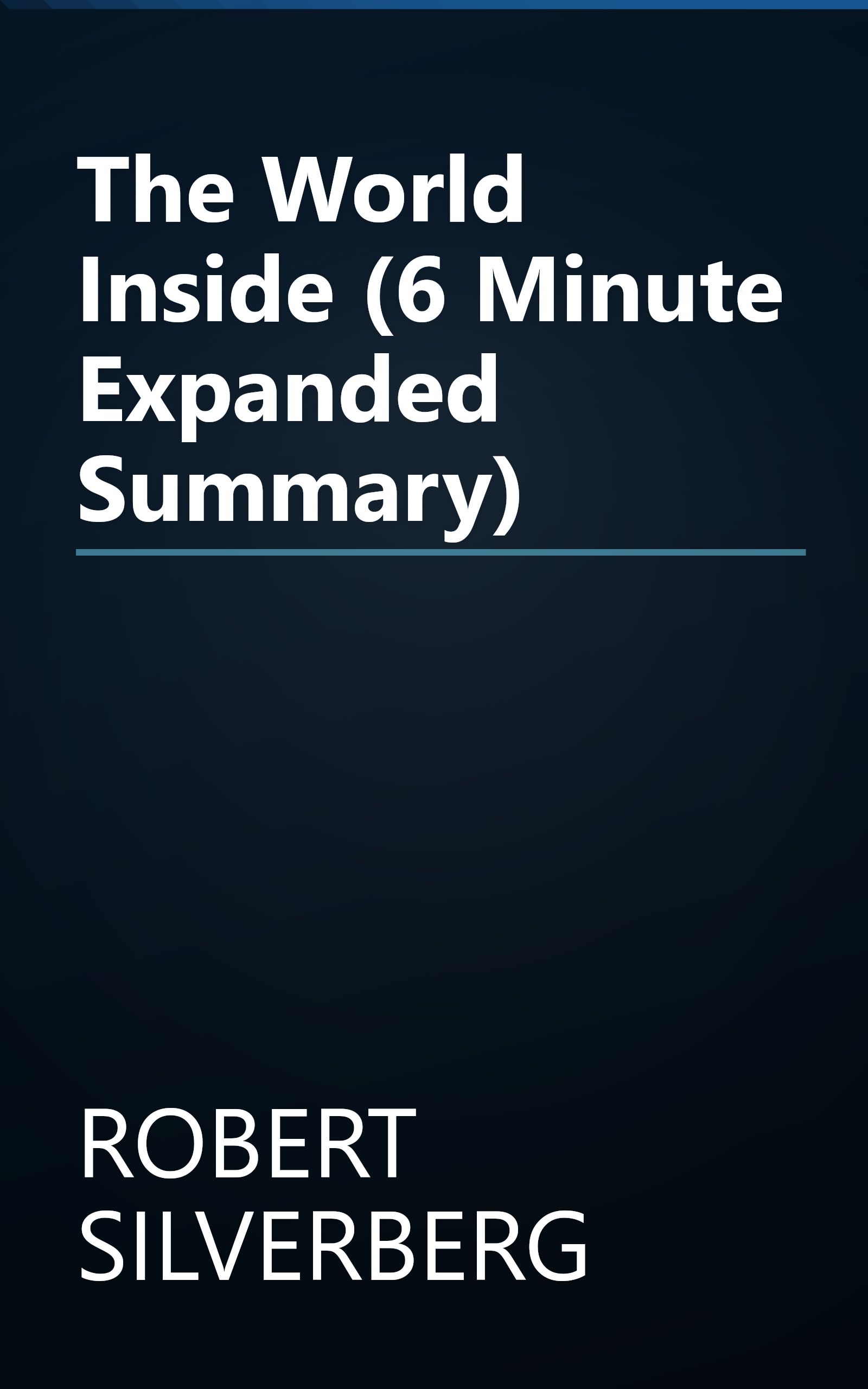 The World Inside (6 Minute   Expanded Summary) book cover