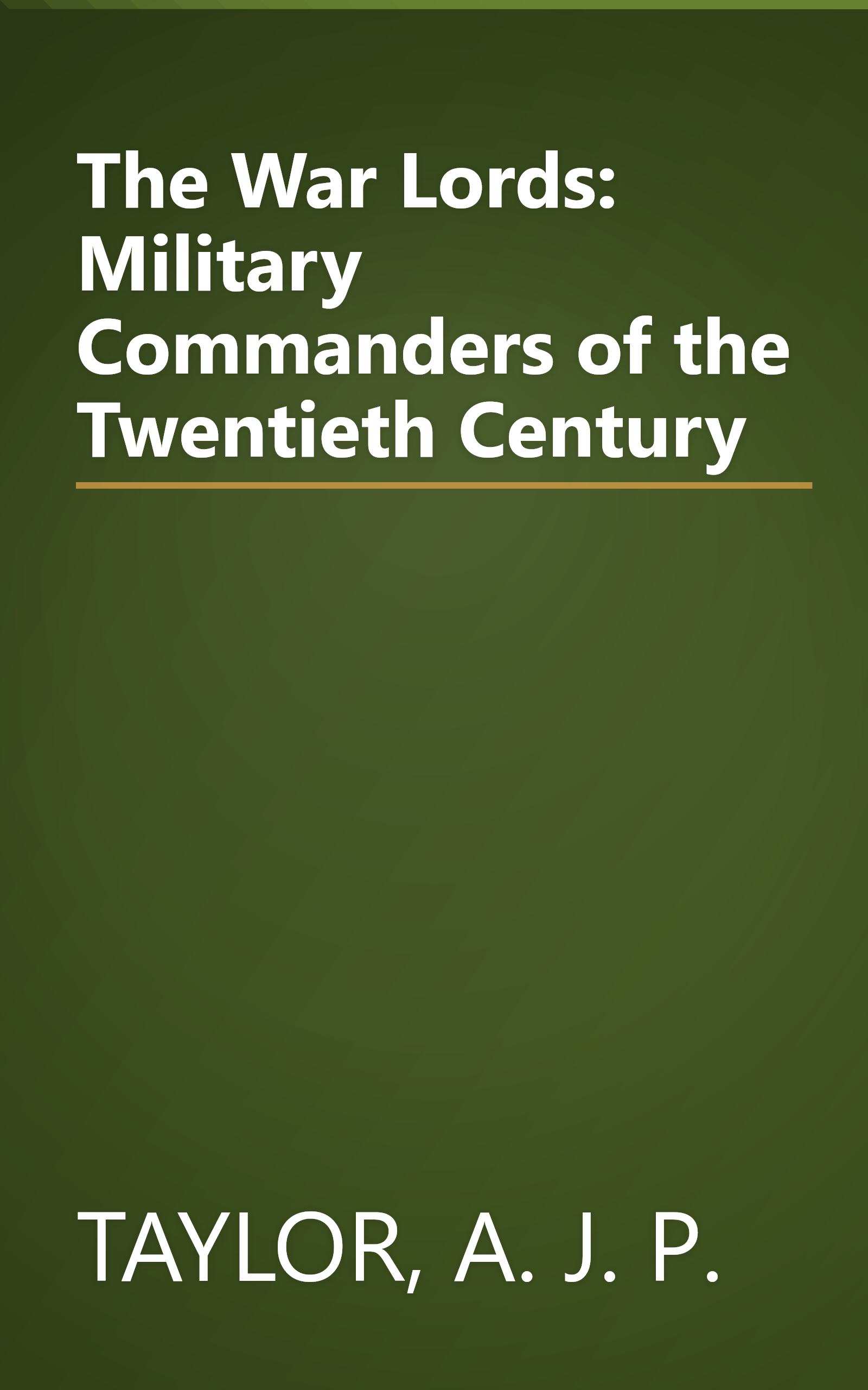 The War Lords: Military Commanders of the Twentieth Century book cover