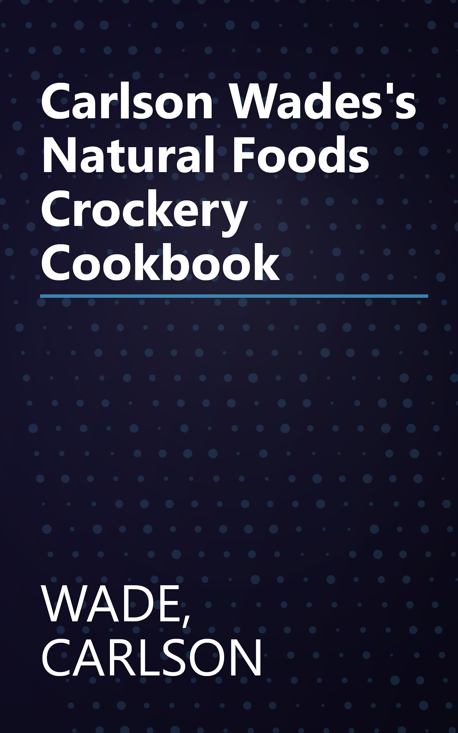 Carlson Wades's Natural Foods Crockery Cookbook book cover