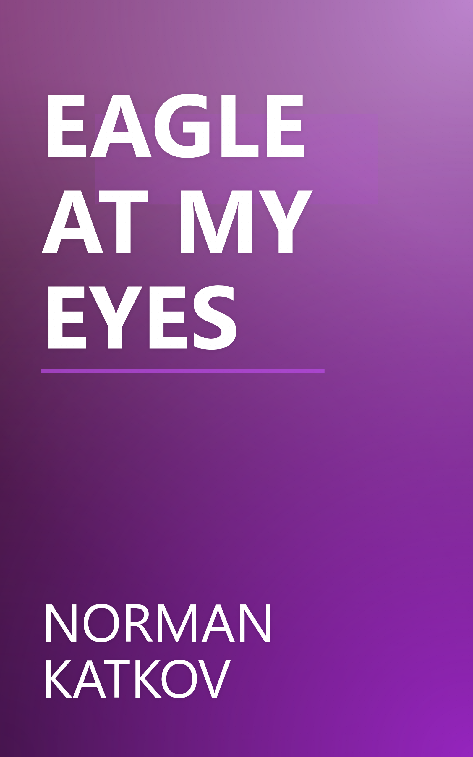 EAGLE AT MY EYES book cover