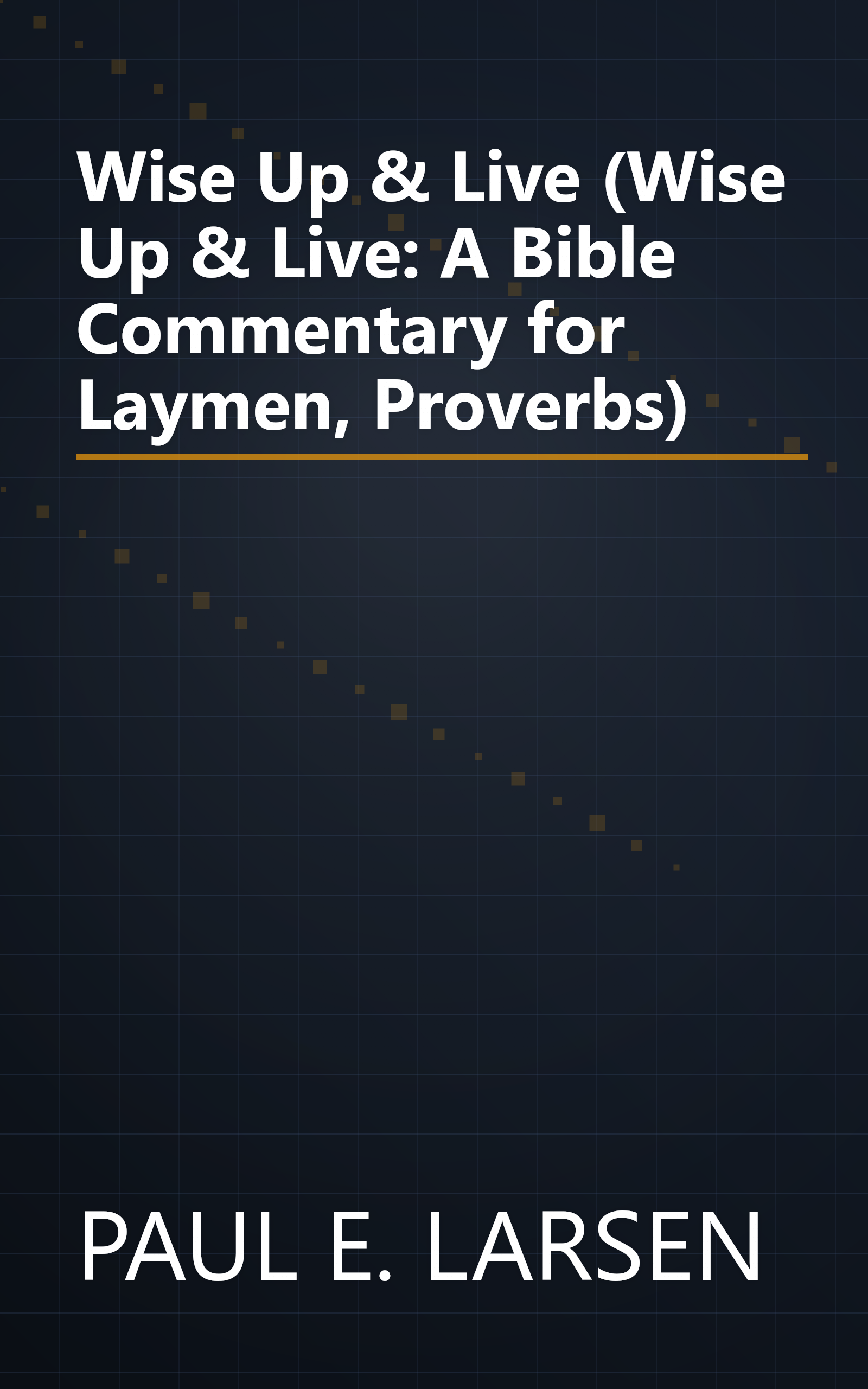 Wise Up & Live (Wise Up & Live: A Bible Commentary for Laymen, Proverbs) book cover