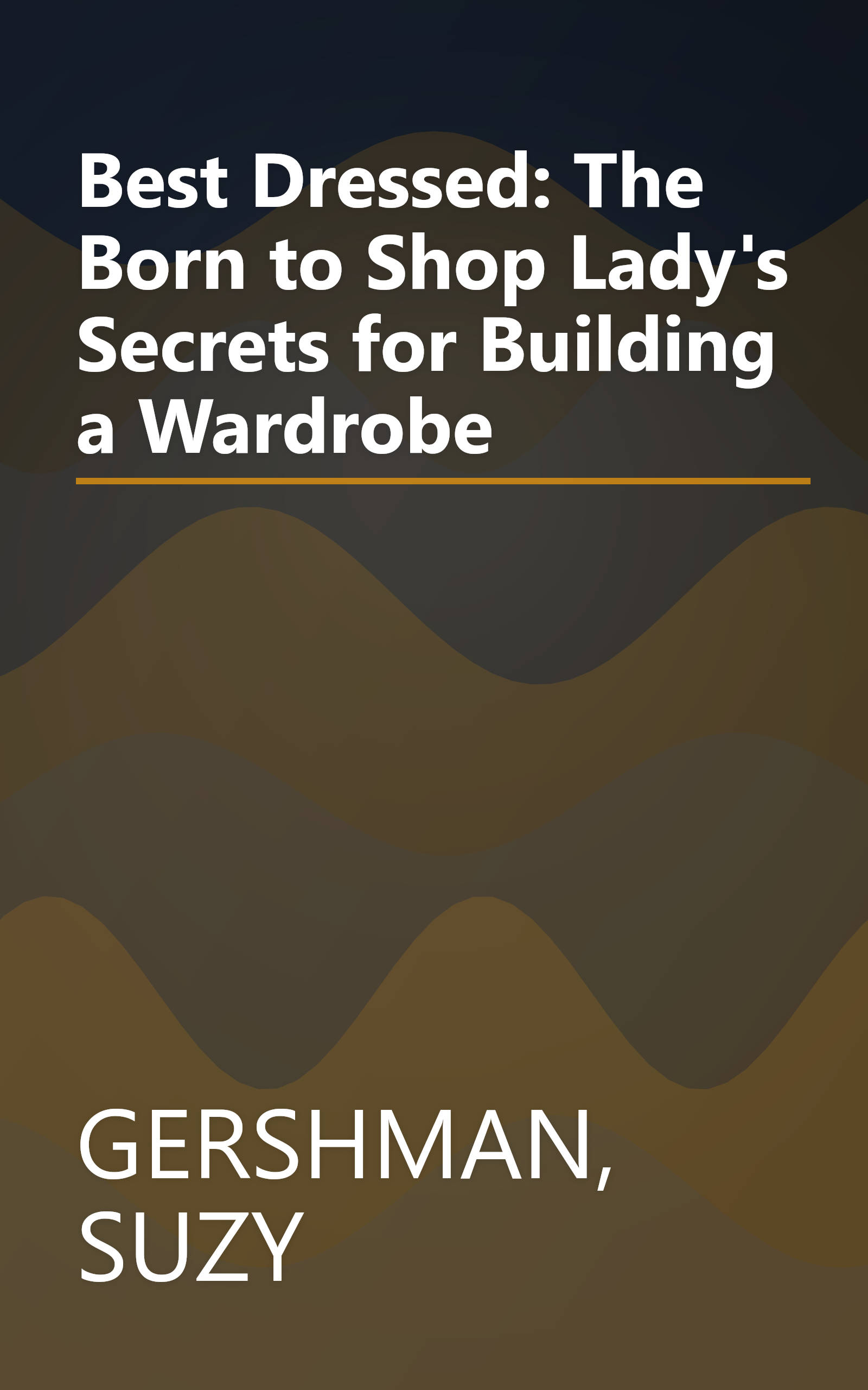 Best Dressed: The Born to Shop Lady's Secrets for Building a Wardrobe book cover