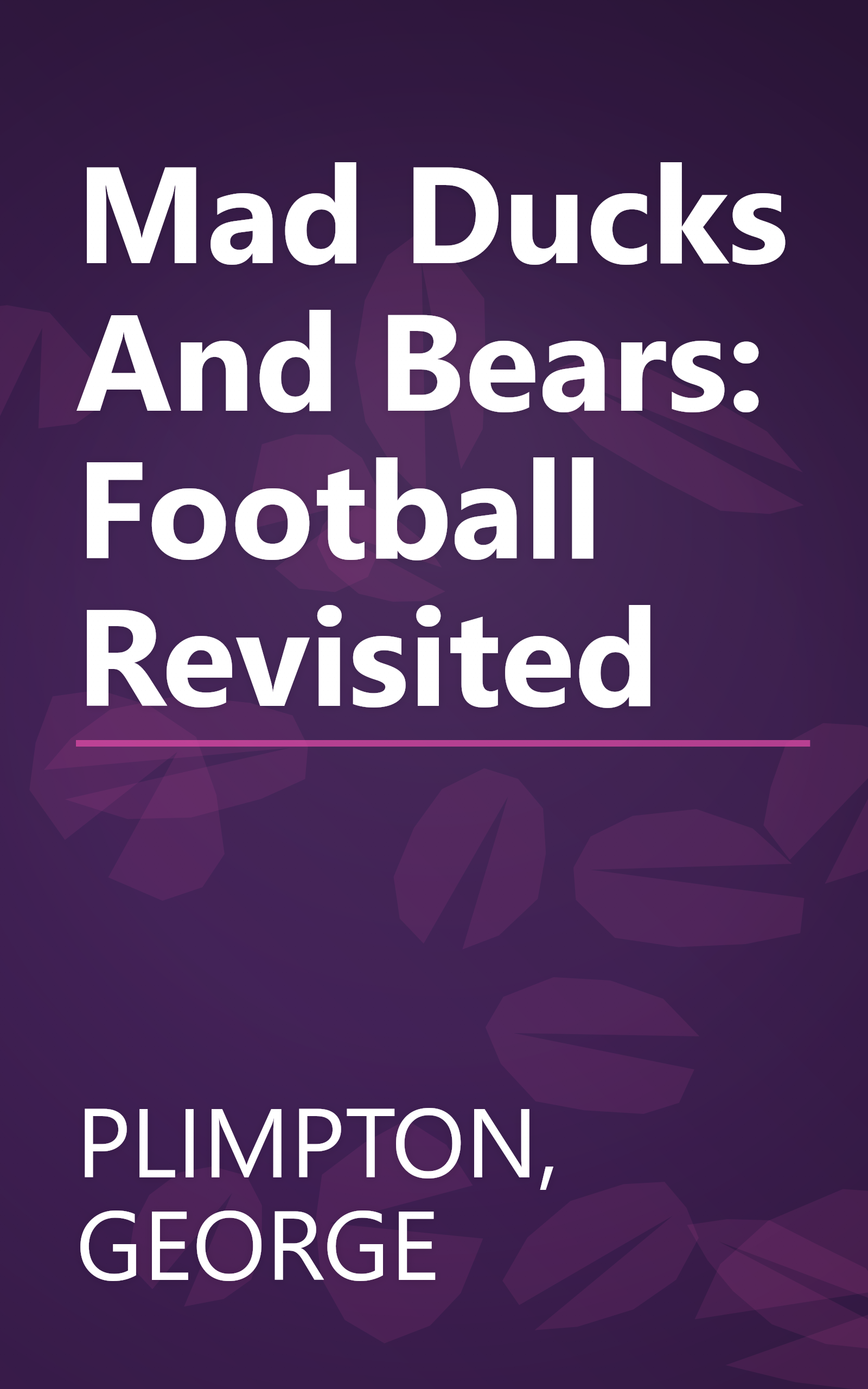 Mad Ducks And Bears: Football Revisited book cover