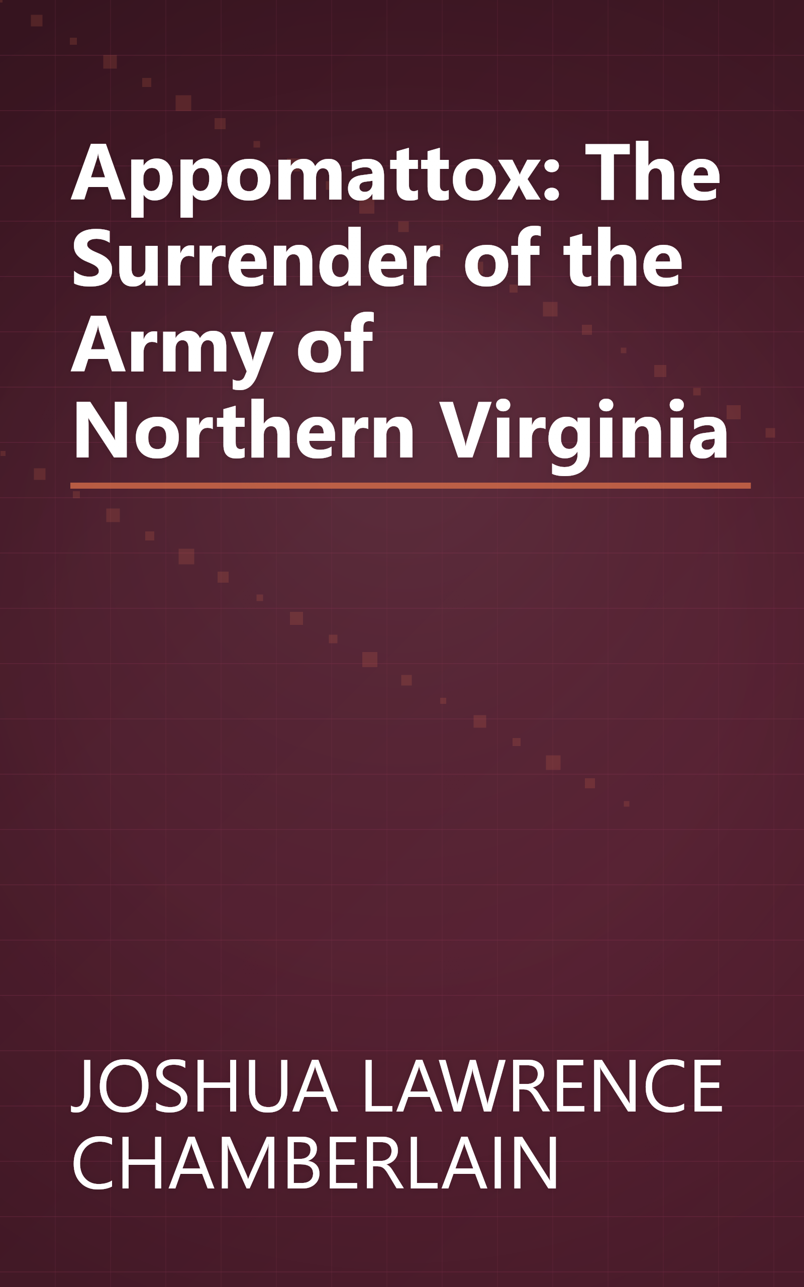 Appomattox: The Surrender of the Army of Northern Virginia book cover