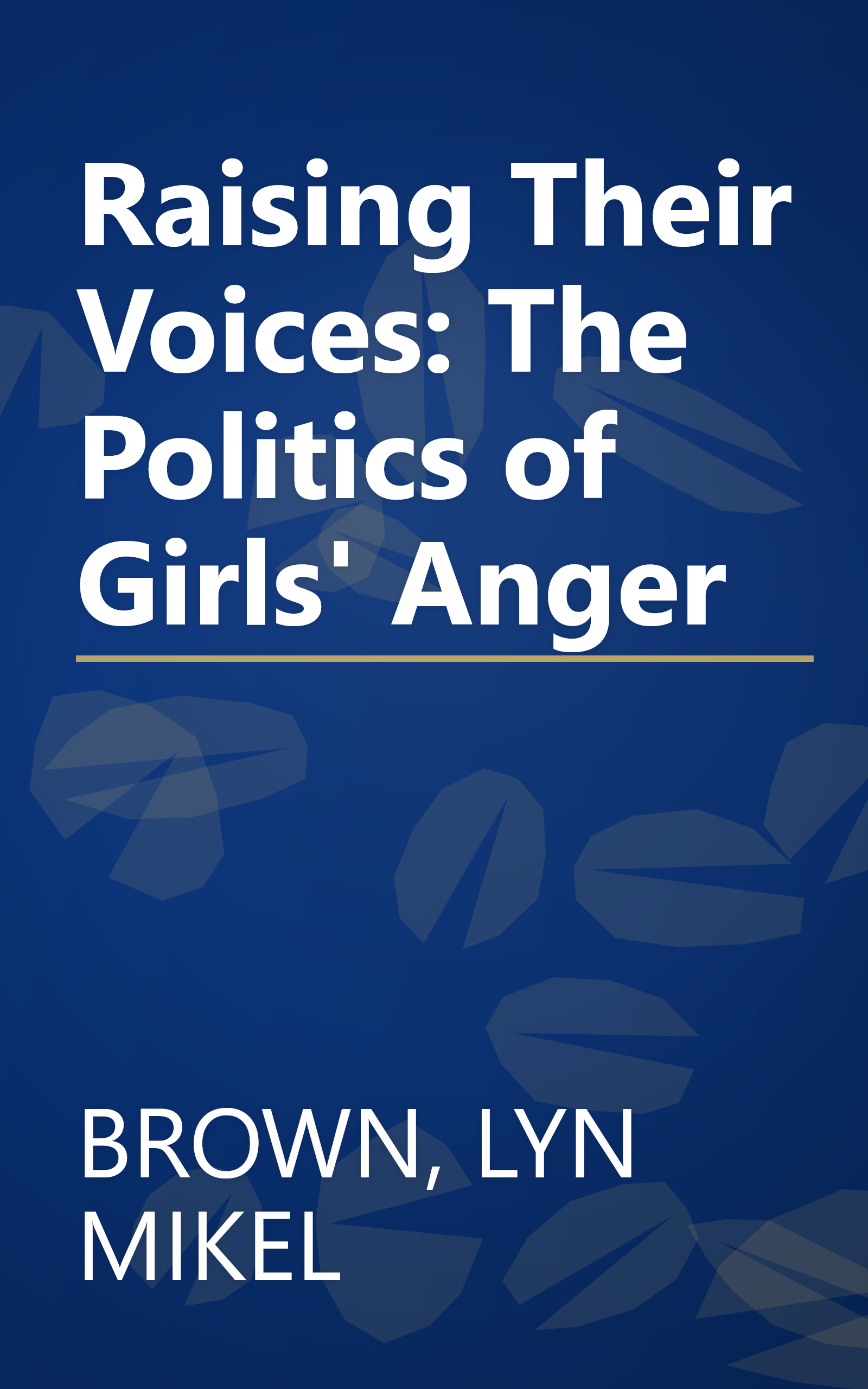 Raising Their Voices: The Politics of Girls' Anger book cover