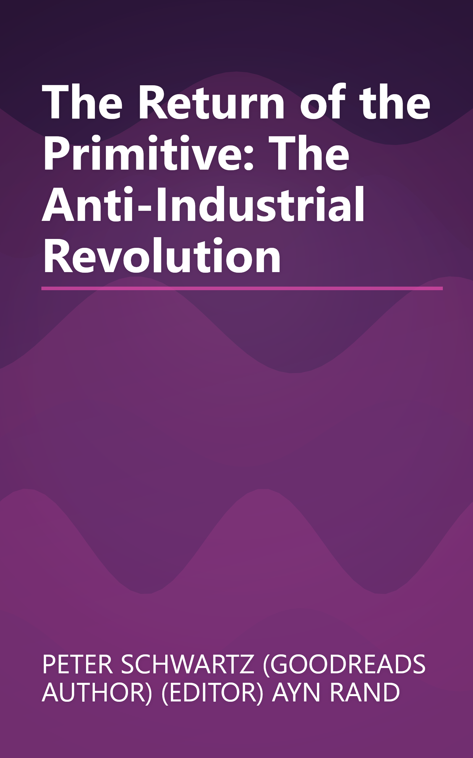 The Return of the Primitive: The Anti-Industrial Revolution book cover