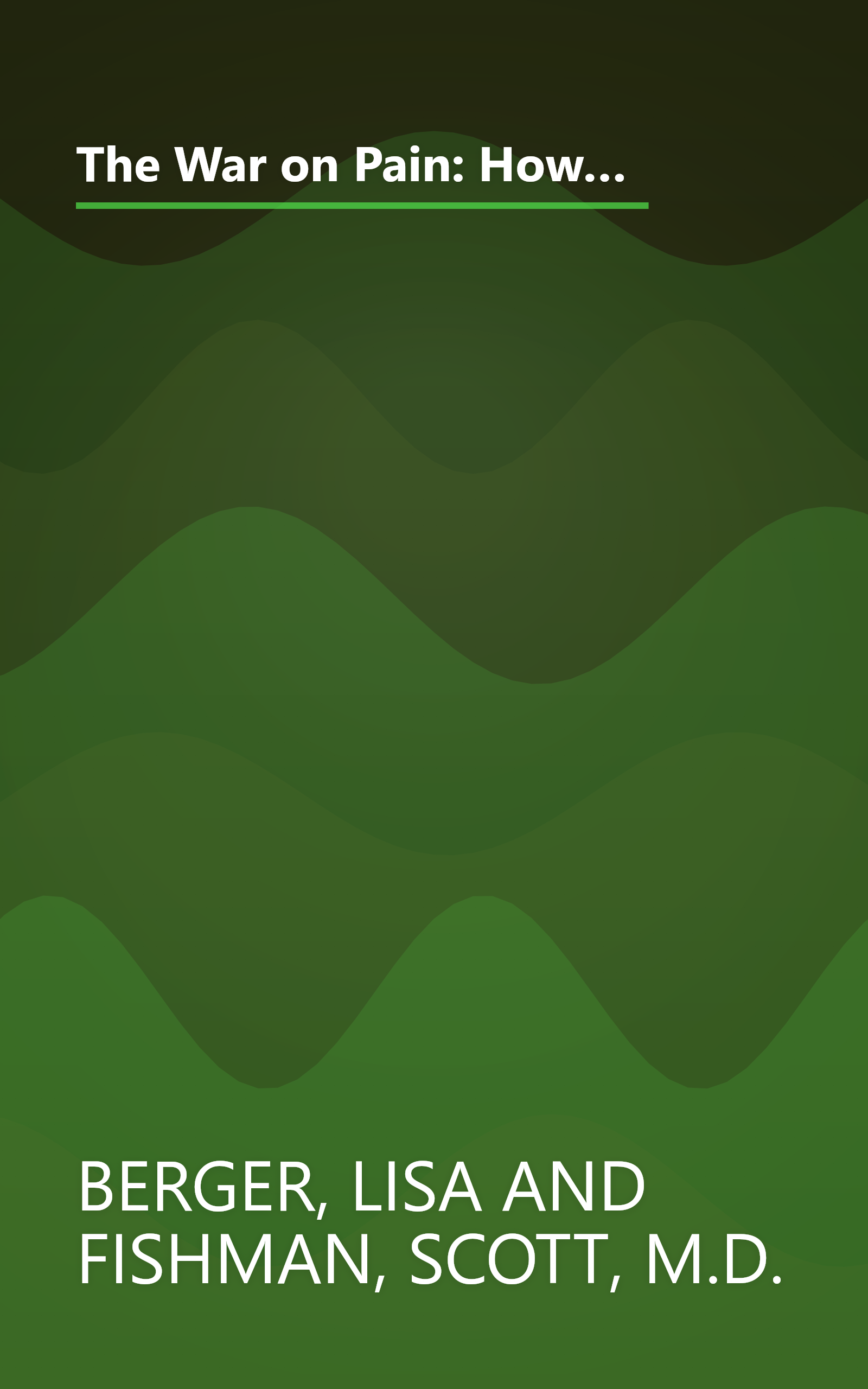 The War on Pain: How Breakthroughs in the New Field of Pain Medicine are Turning the Tide Against Suffering book cover