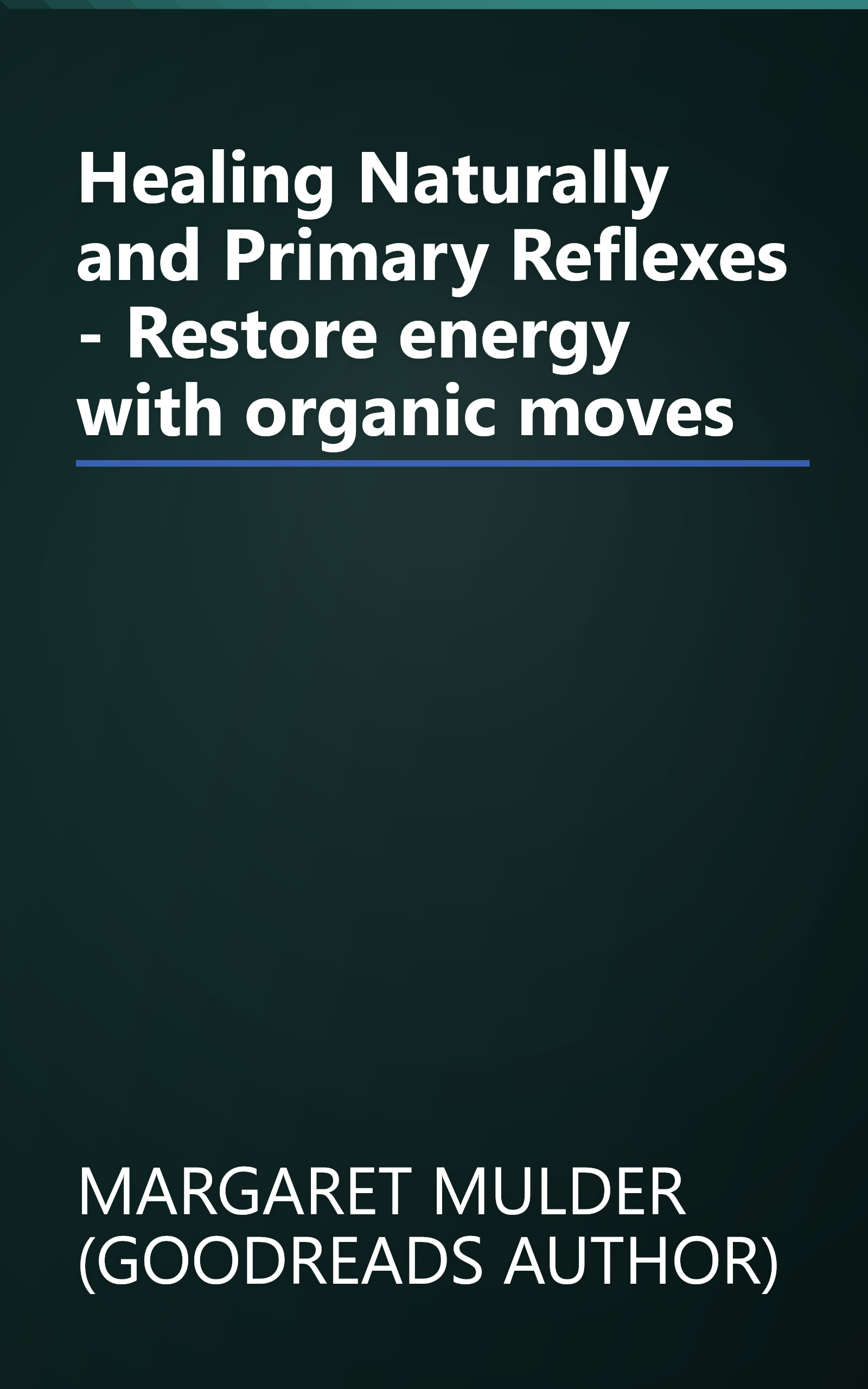 Healing Naturally and Primary Reflexes - Restore energy with organic moves book cover