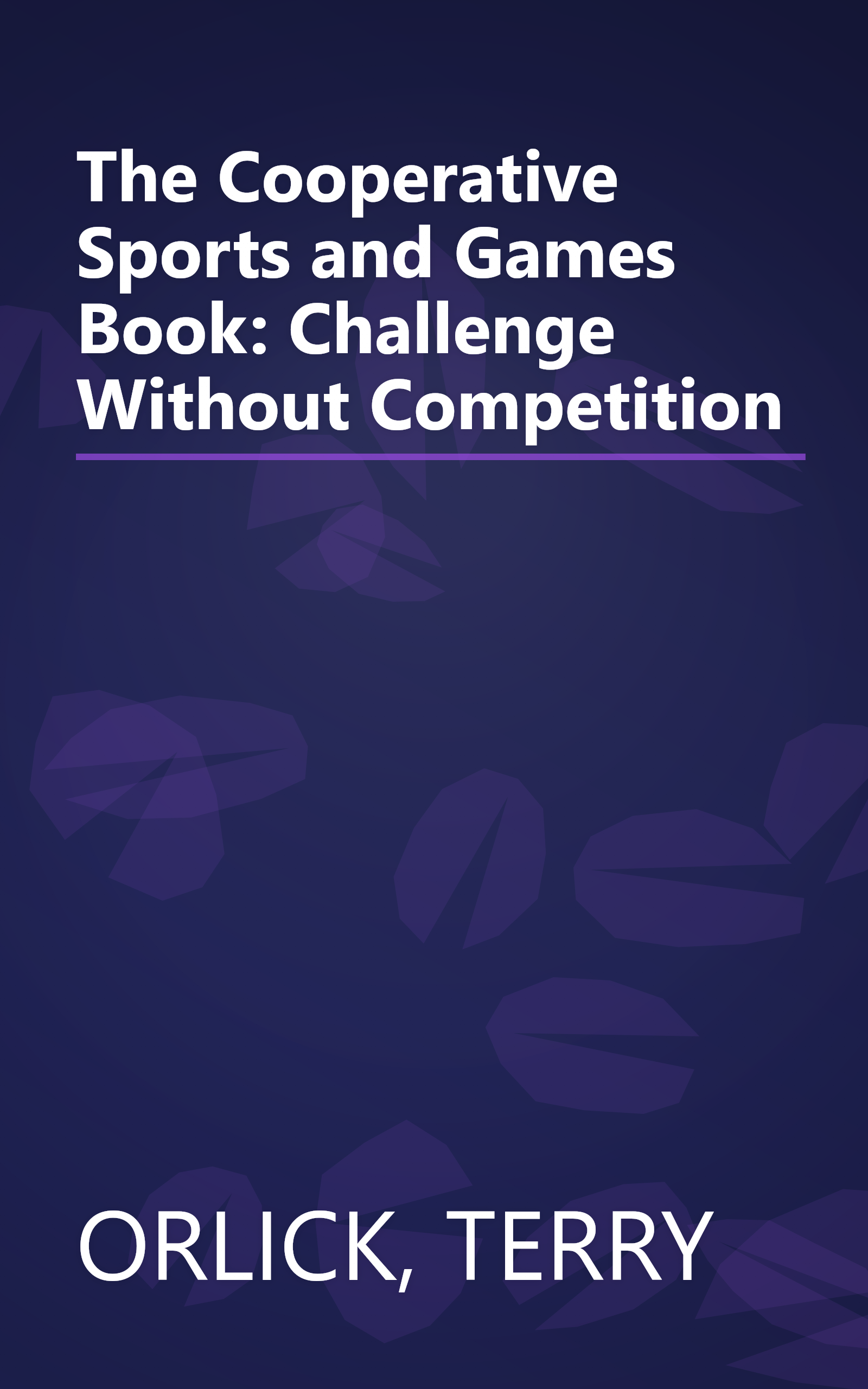 The Cooperative Sports and Games Book: Challenge Without Competition book cover