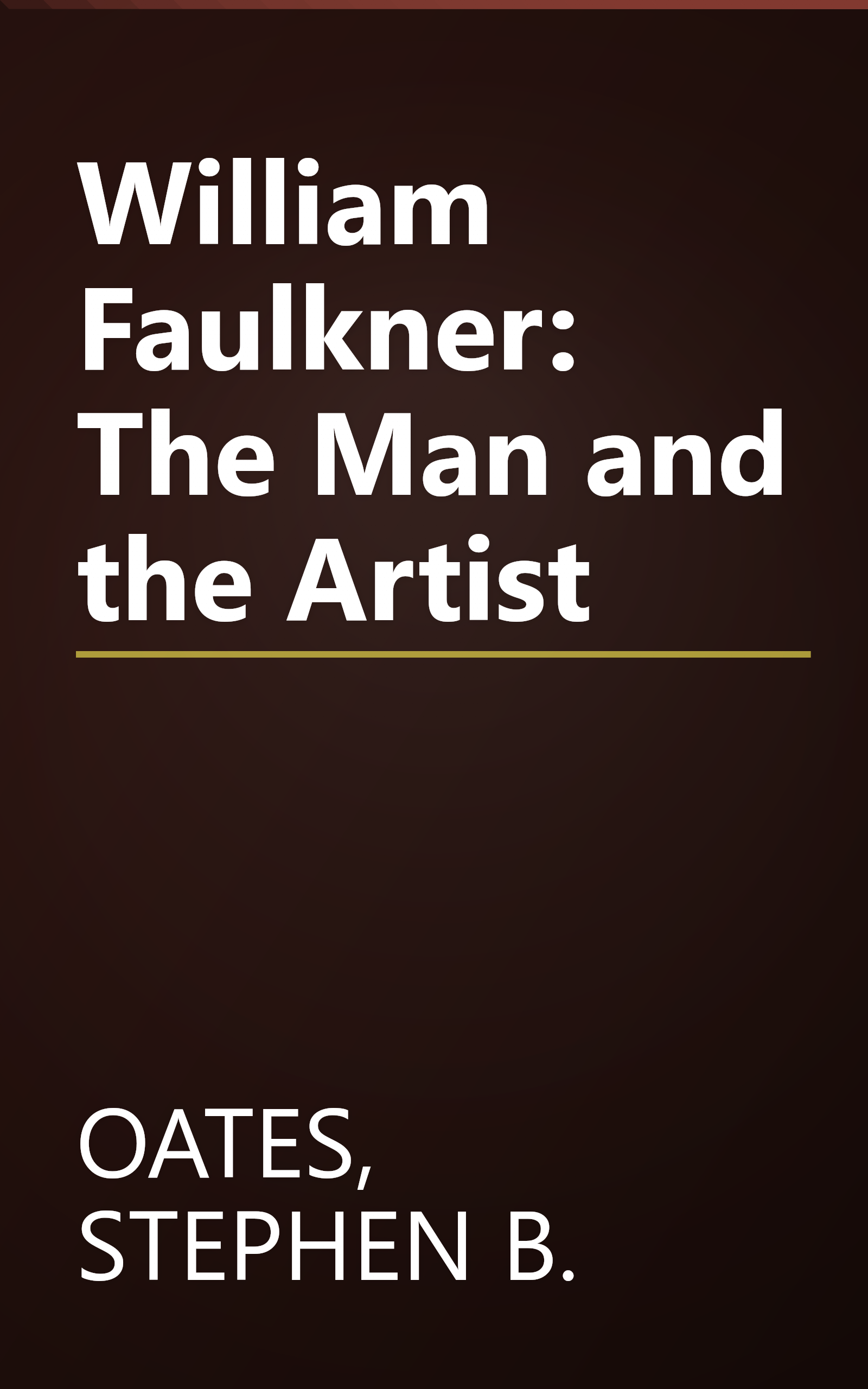William Faulkner: The Man and the Artist book cover