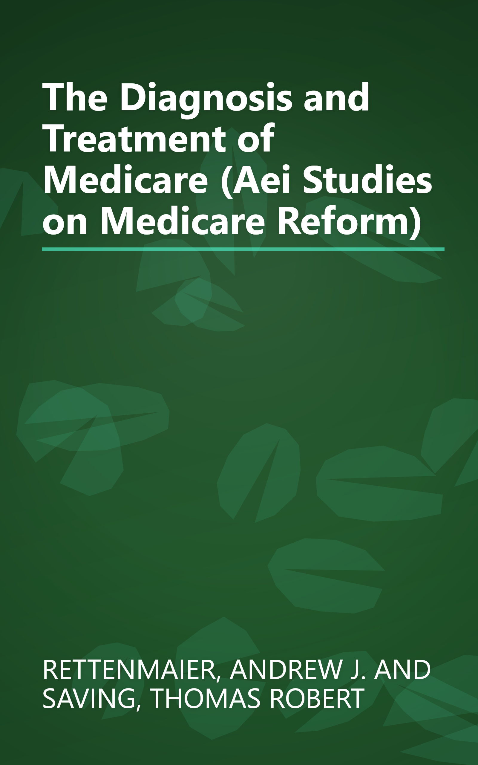 The Diagnosis and Treatment of Medicare (Aei Studies on Medicare Reform) book cover