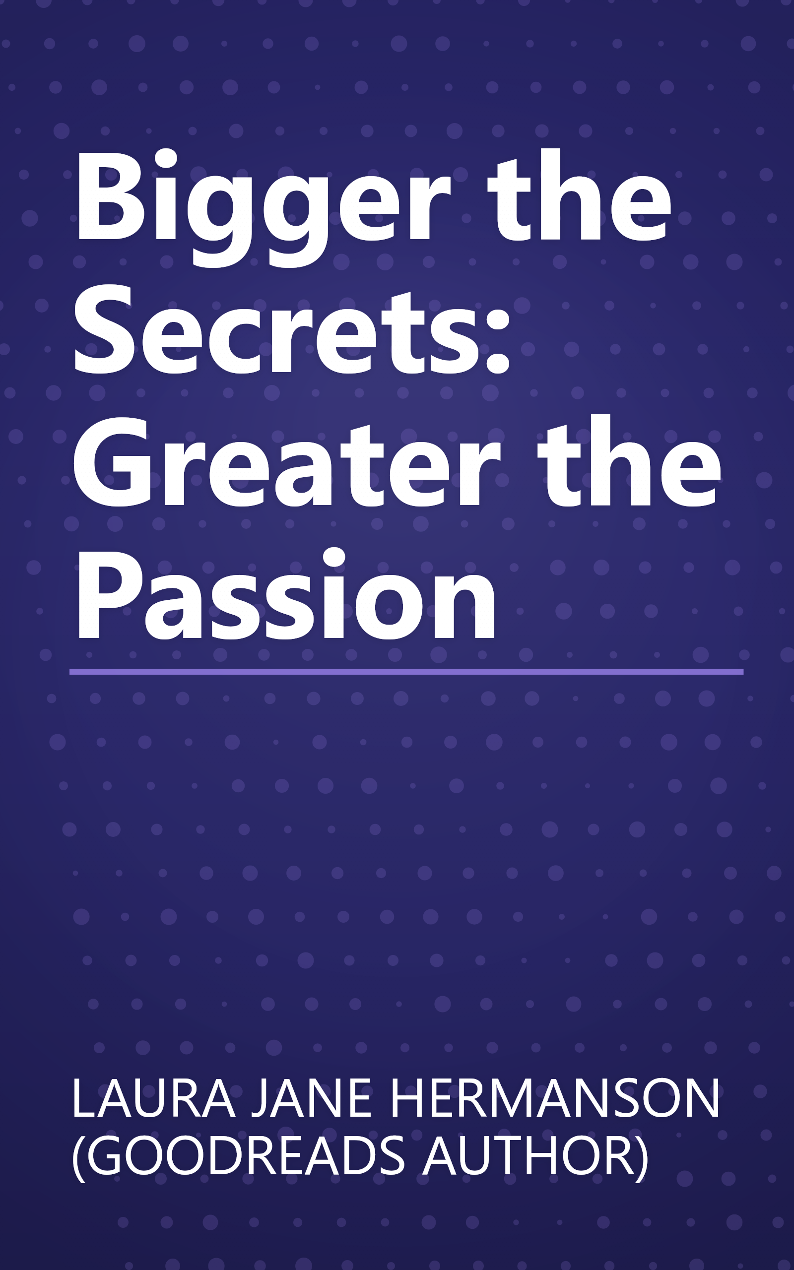 Bigger the Secrets: Greater the Passion book cover