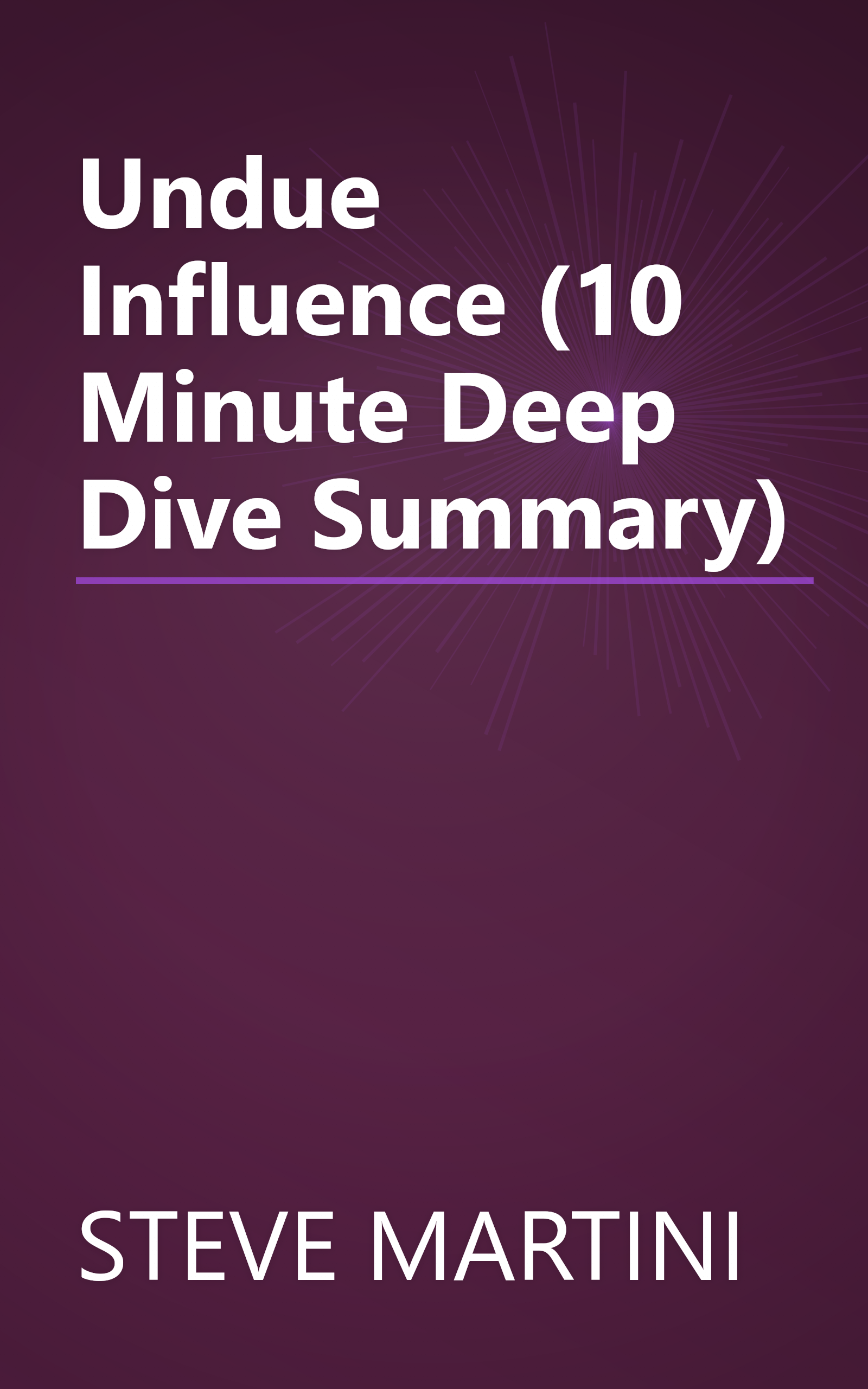 Undue Influence (10 Minute   Deep Dive Summary) book cover