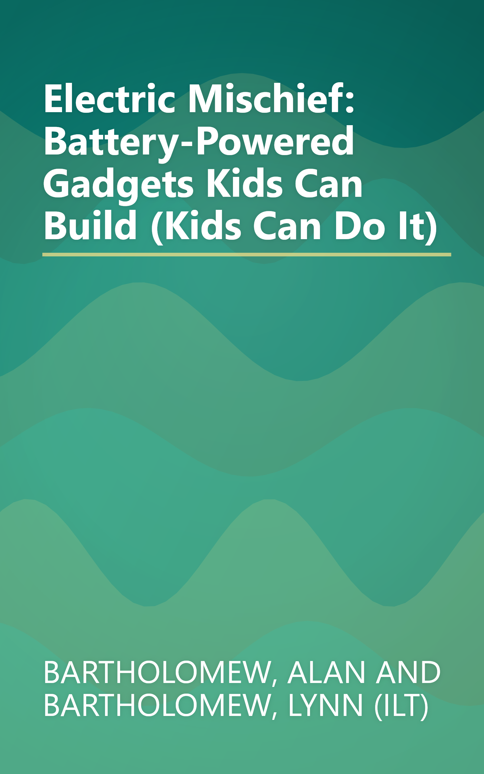 Electric Mischief: Battery-Powered Gadgets Kids Can Build (Kids Can Do It) book cover
