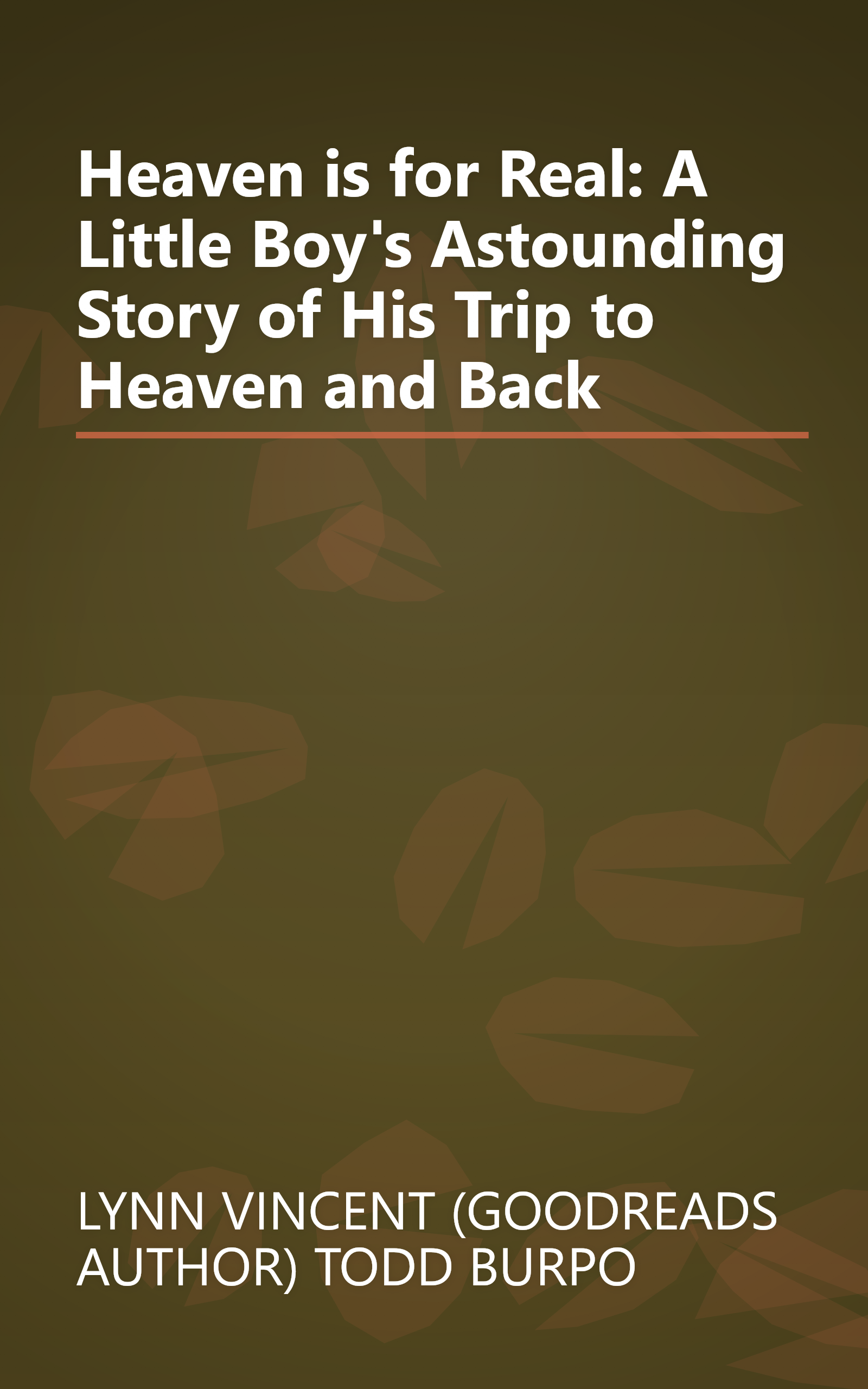 Heaven is for Real: A Little Boy's Astounding Story of His Trip to Heaven and Back book cover