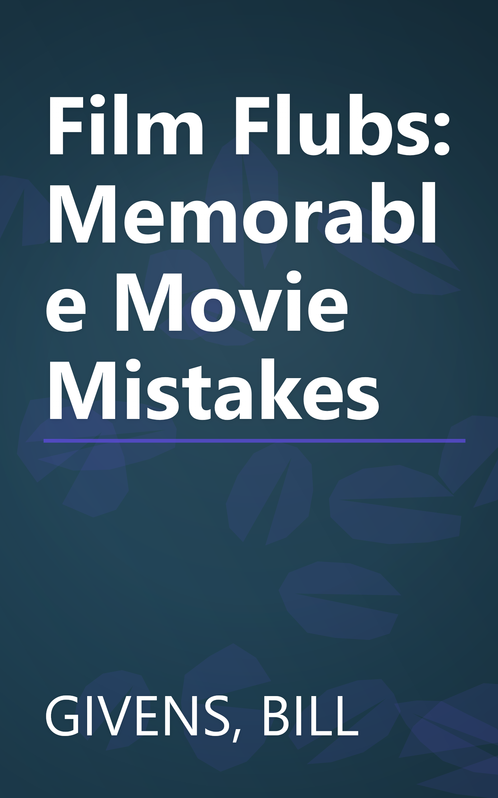 Film Flubs: Memorable Movie Mistakes book cover