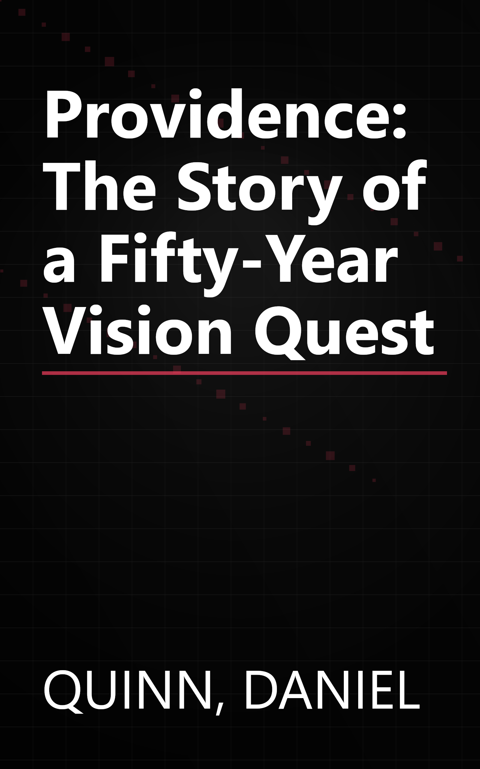 Providence: The Story of a Fifty-Year Vision Quest book cover