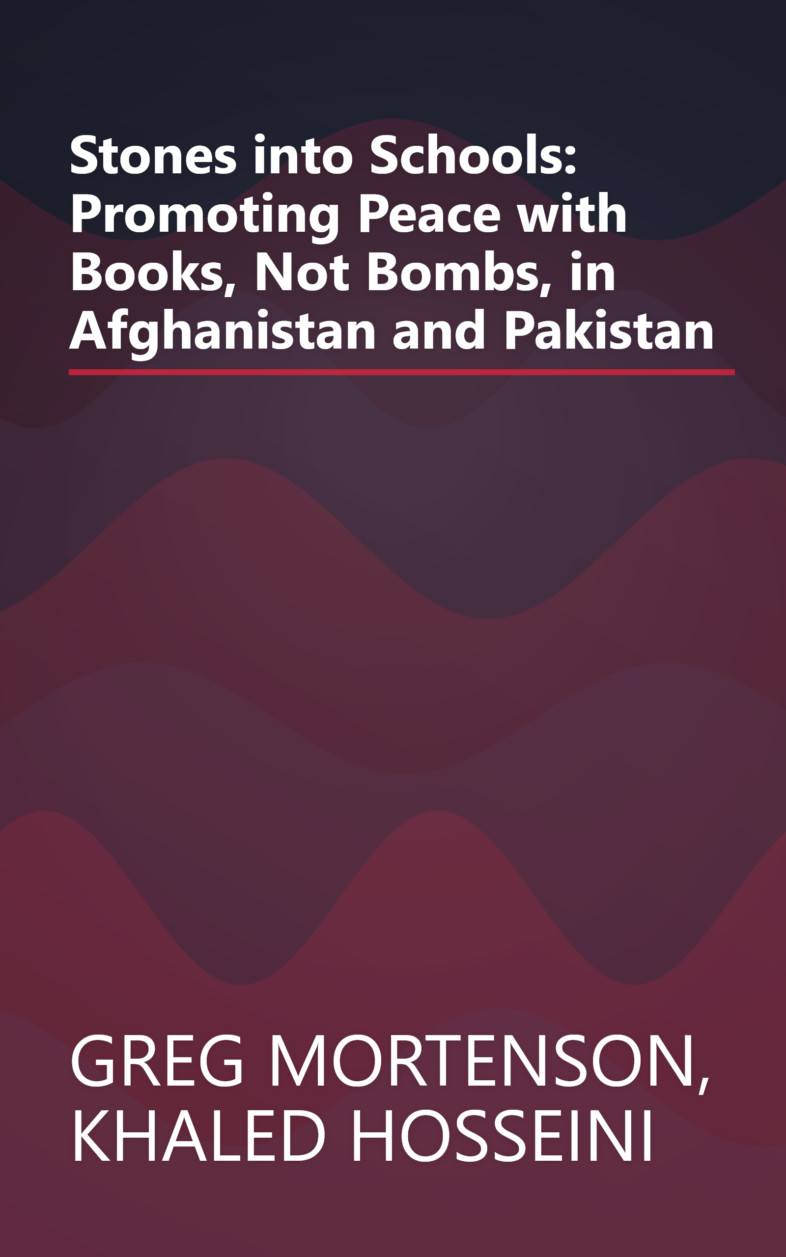 Stones into Schools: Promoting Peace with Books, Not Bombs, in Afghanistan and Pakistan book cover