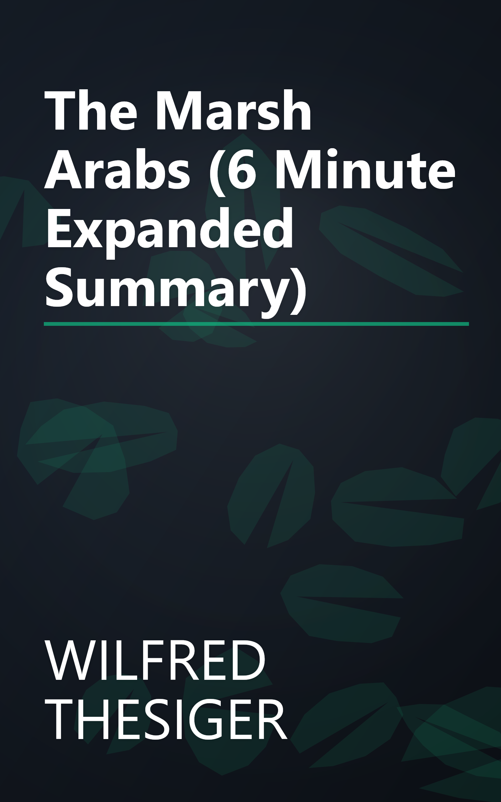 The Marsh Arabs (6 Minute   Expanded Summary) book cover