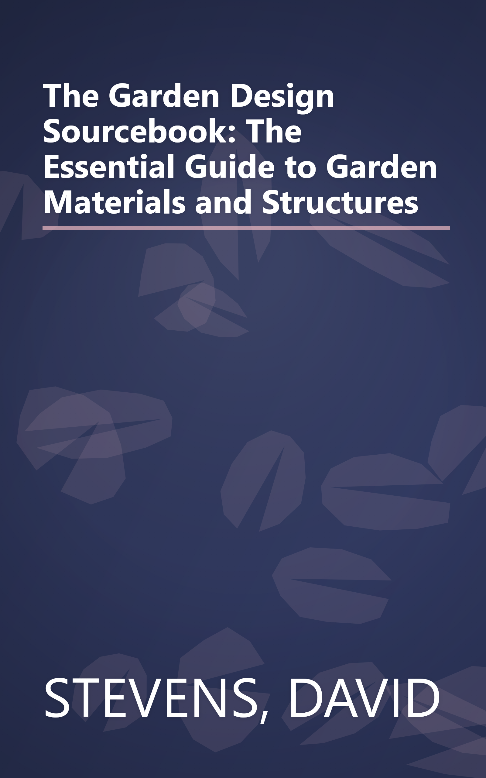 The Garden Design Sourcebook: The Essential Guide to Garden Materials and Structures book cover