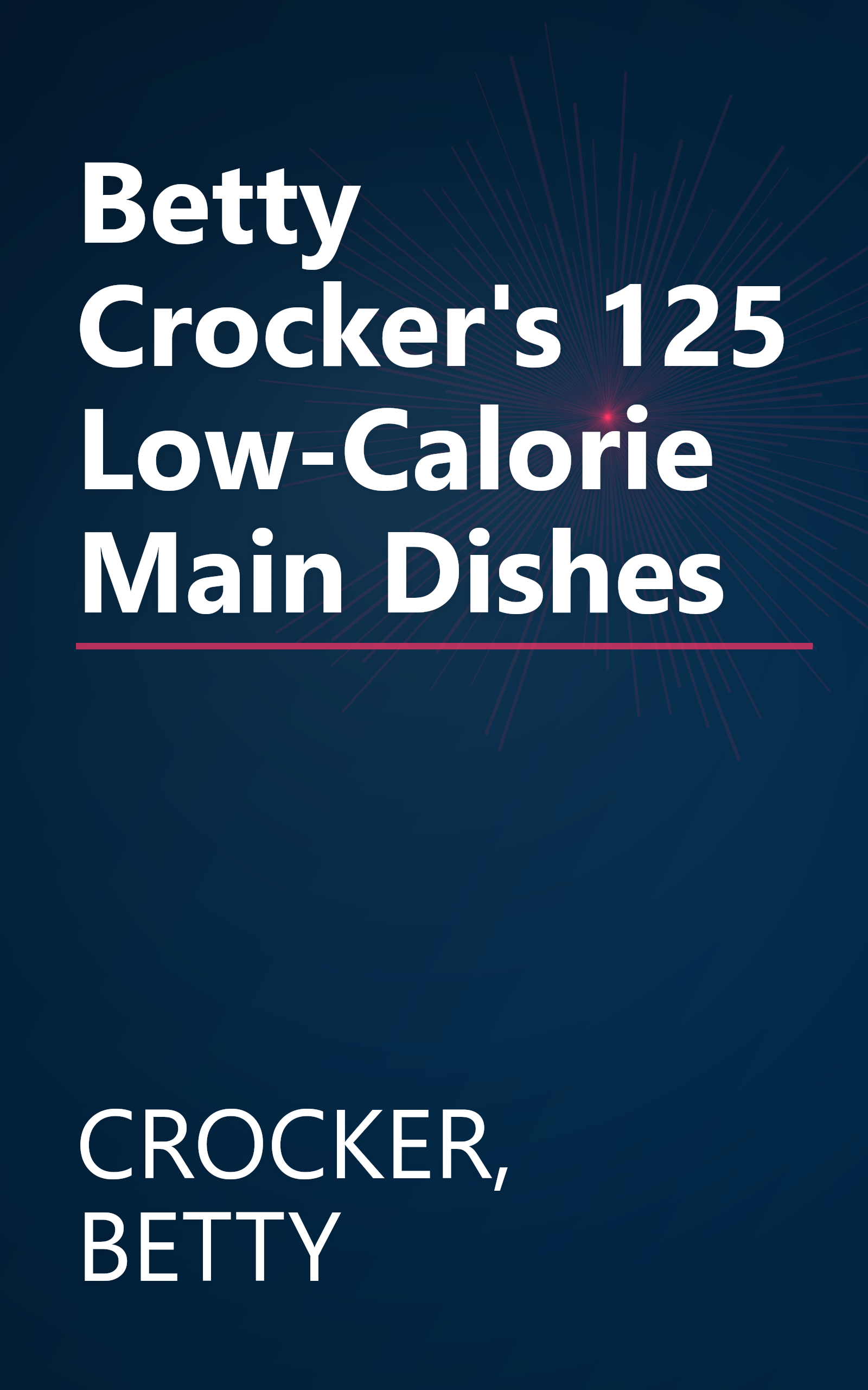 Betty Crocker's 125 Low-Calorie Main Dishes book cover