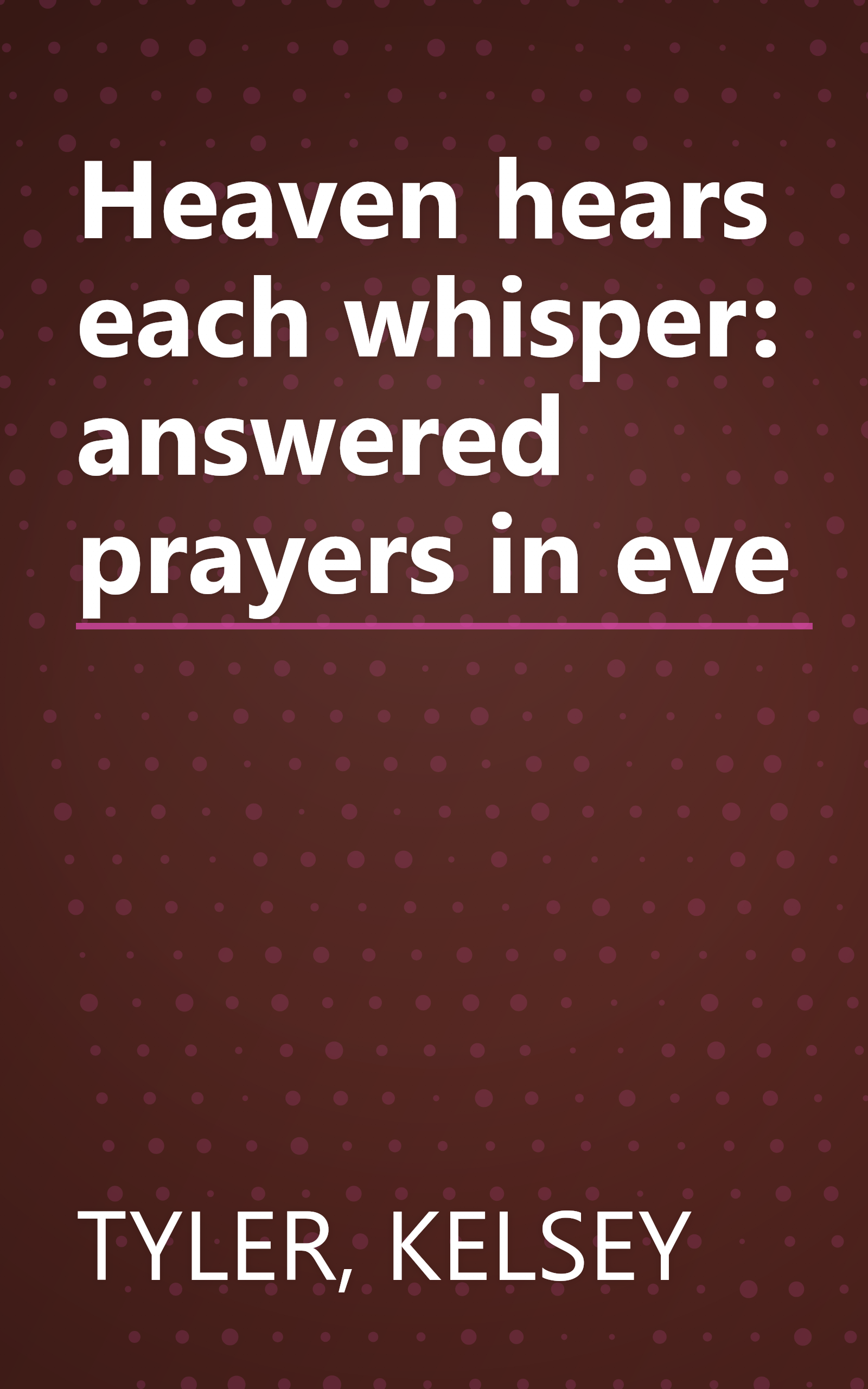 Heaven hears each whisper: answered prayers in eve book cover