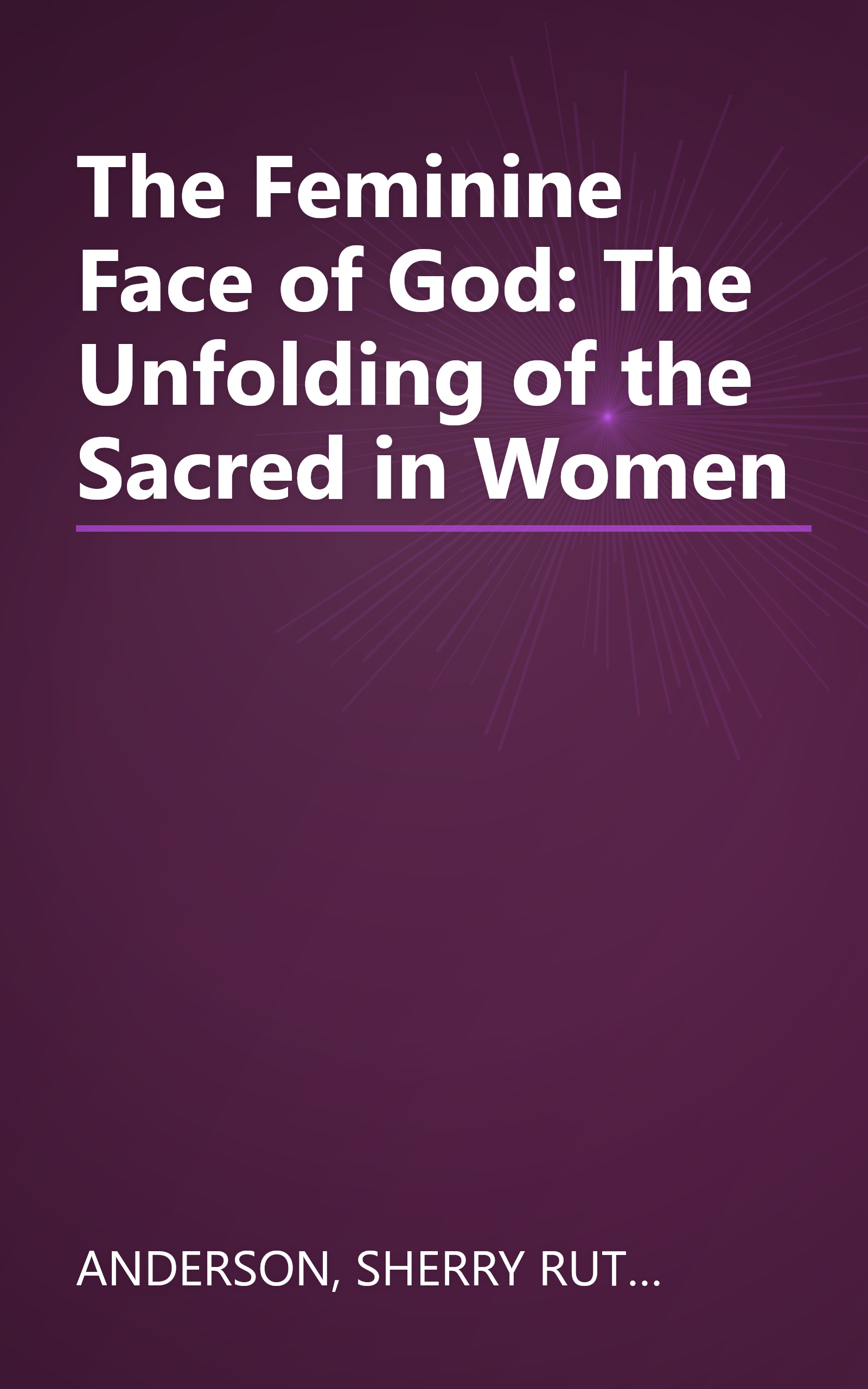 The Feminine Face of God: The Unfolding of the Sacred in Women book cover